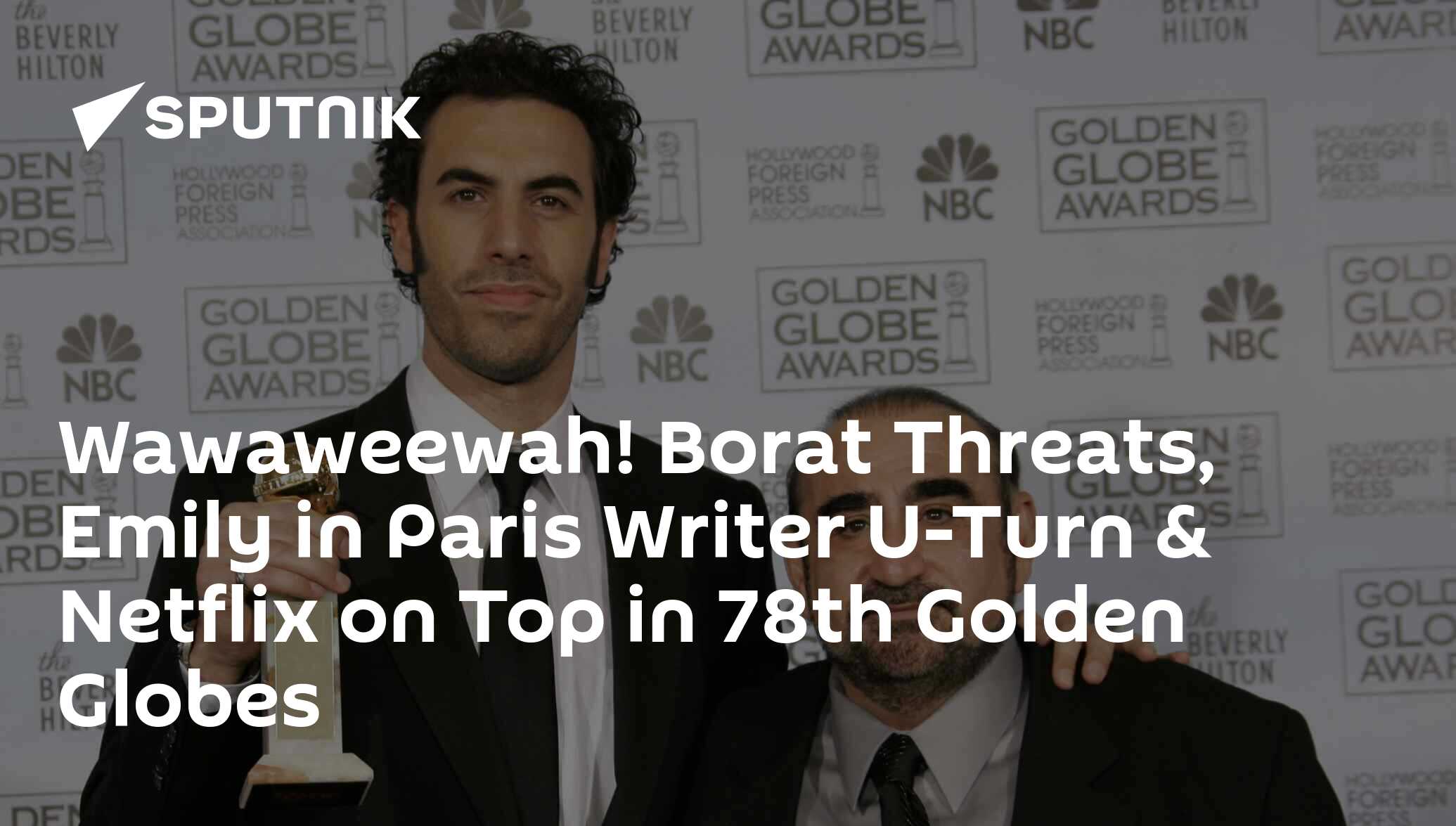 Wawaweewah! Borat Threats, Emily in Paris Writer U-Turn & Netflix on ...