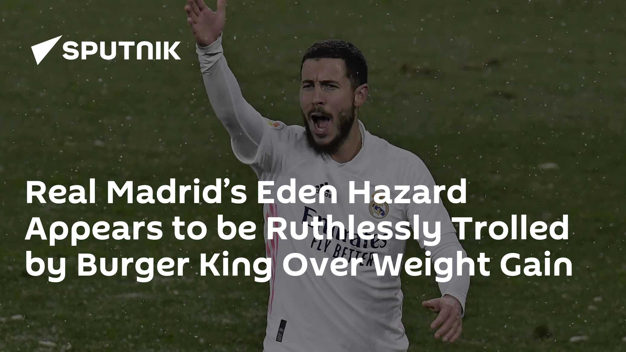 Real Madrid’s Eden Hazard Appears to be Ruthlessly Trolled by Burger ...