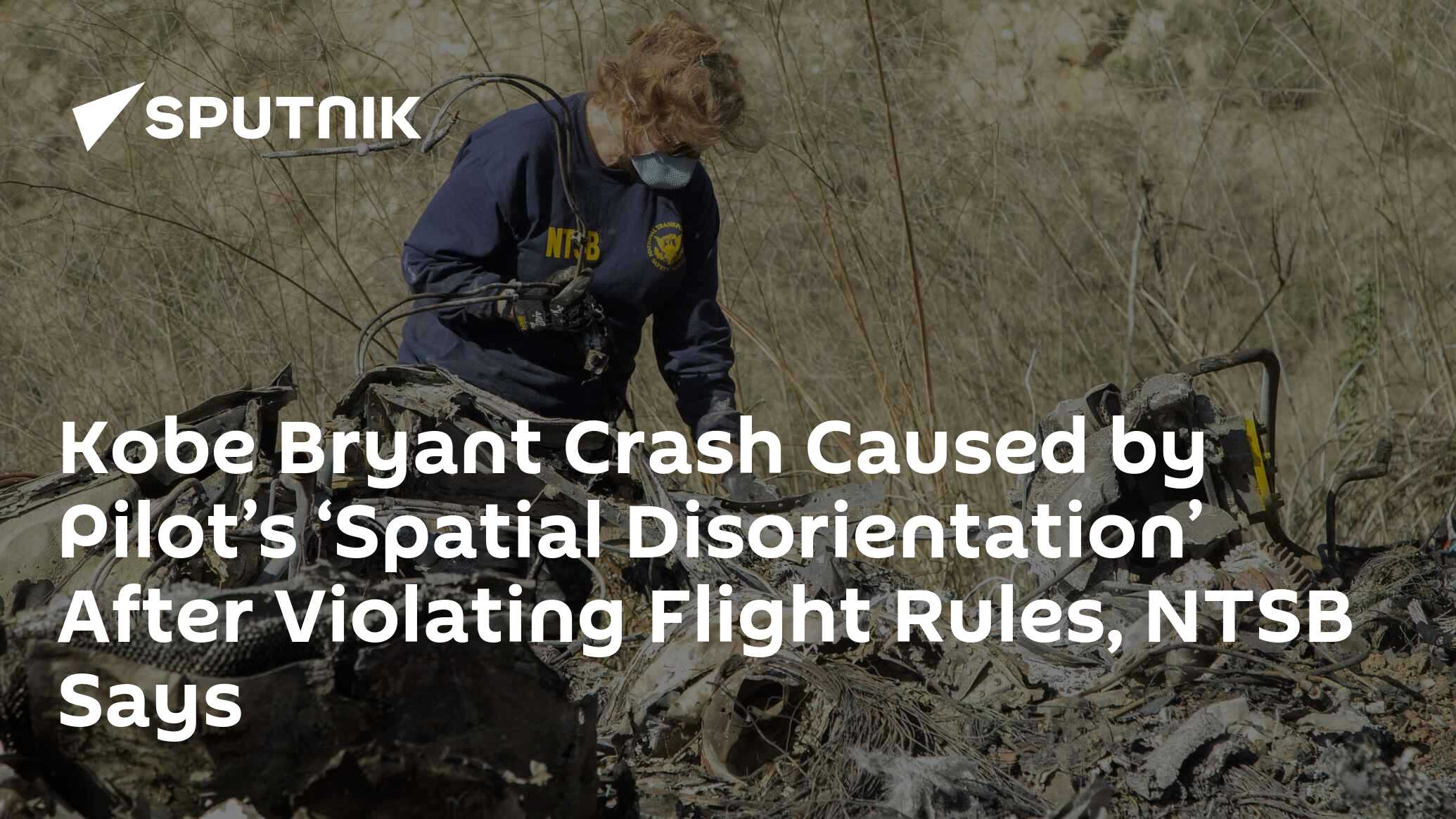 Kobe Bryant Crash Caused by Pilot’s ‘Spatial Disorientation’ After ...