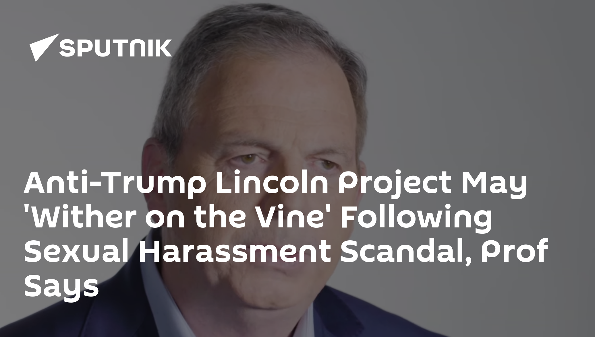 Anti-Trump Lincoln Project May 'Wither on the Vine' Following Sexual ...