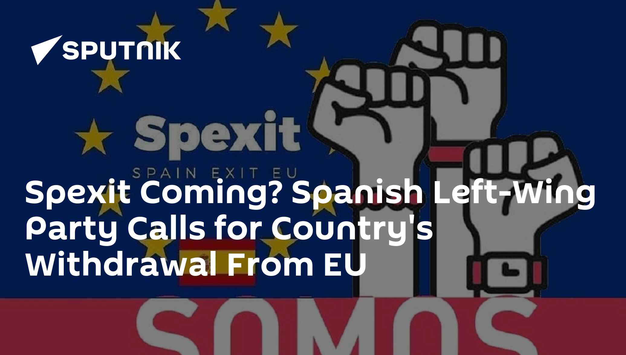 Spexit Coming? Spanish Left-Wing Party Calls for Country's Withdrawal ...