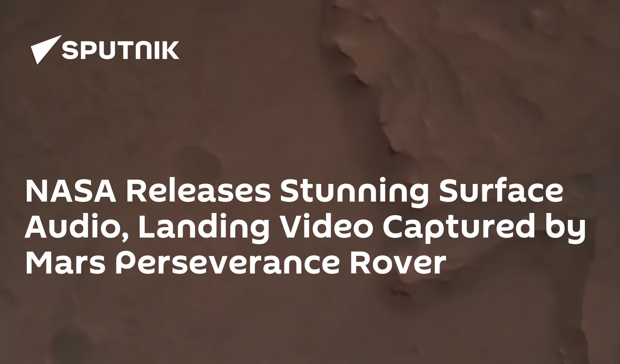 NASA Releases Stunning Surface Audio, Landing Video Captured by Mars ...