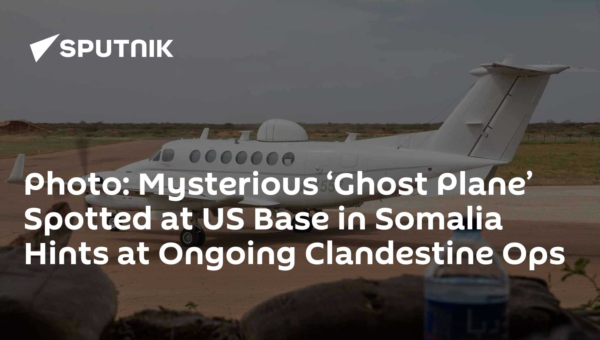 Photo: Mysterious ‘Ghost Plane’ Spotted at US Base in Somalia Hints at ...