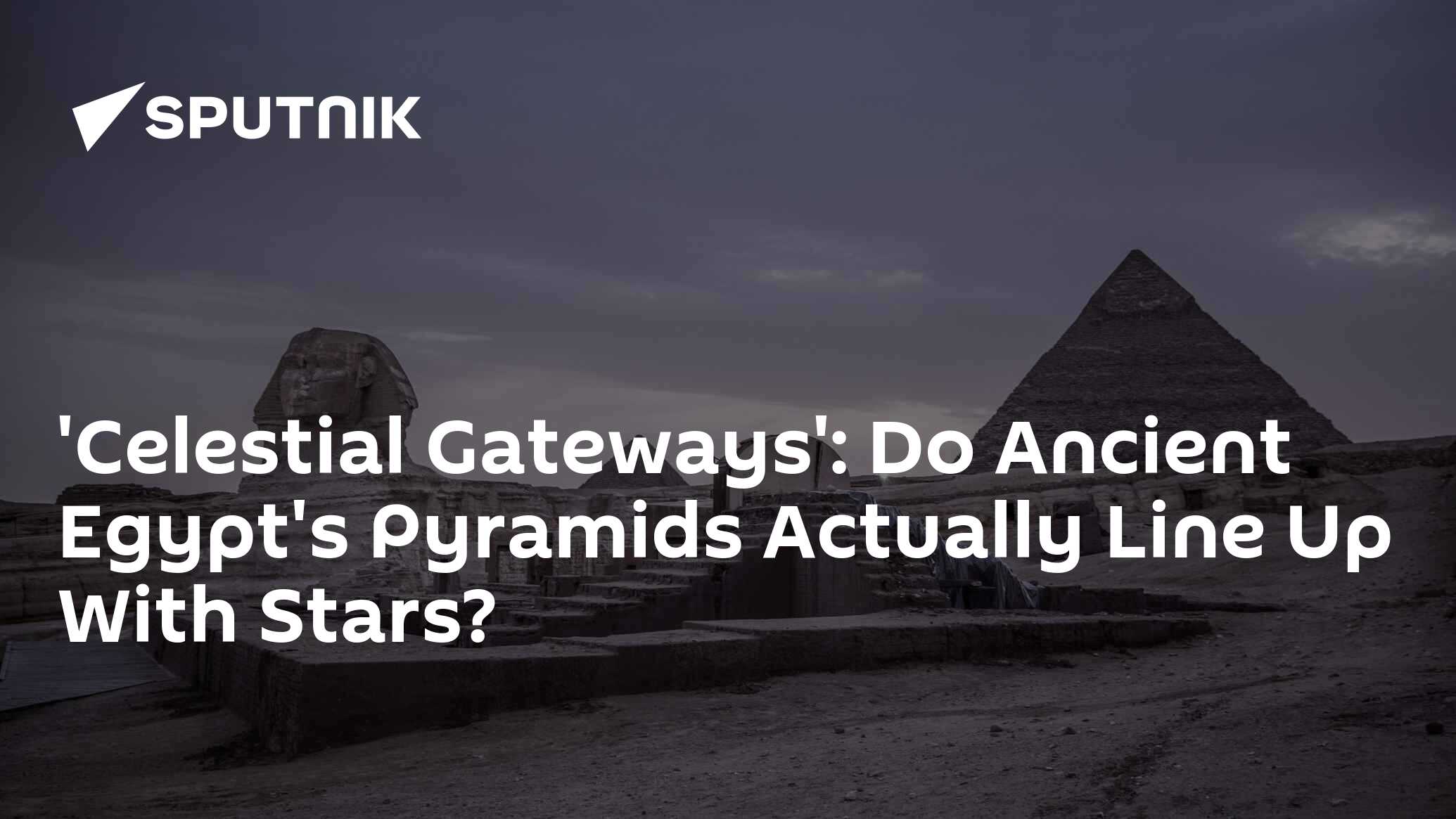 'Celestial Gateways': Do Ancient Egypt's Pyramids Actually Line Up With ...