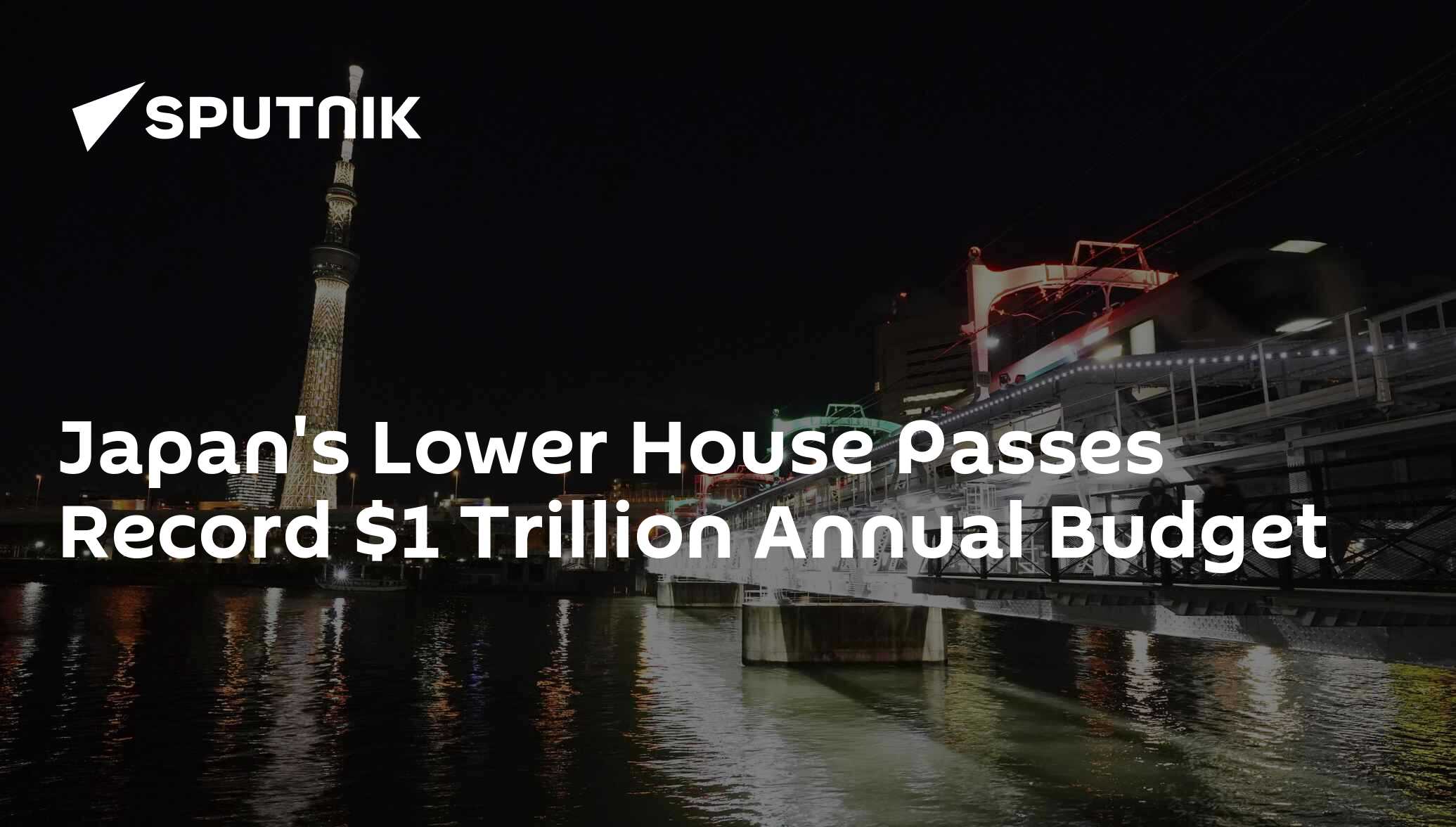Japan's Lower House Passes Record $1 Trillion Annual Budget - 02.03. ...