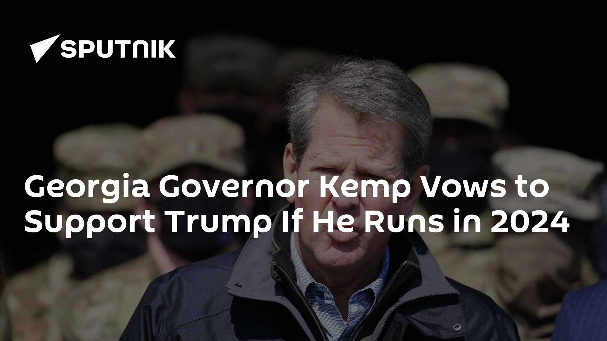 Georgia Governor Kemp Vows to Support Trump If He Runs in 2024 - 04.03. ...