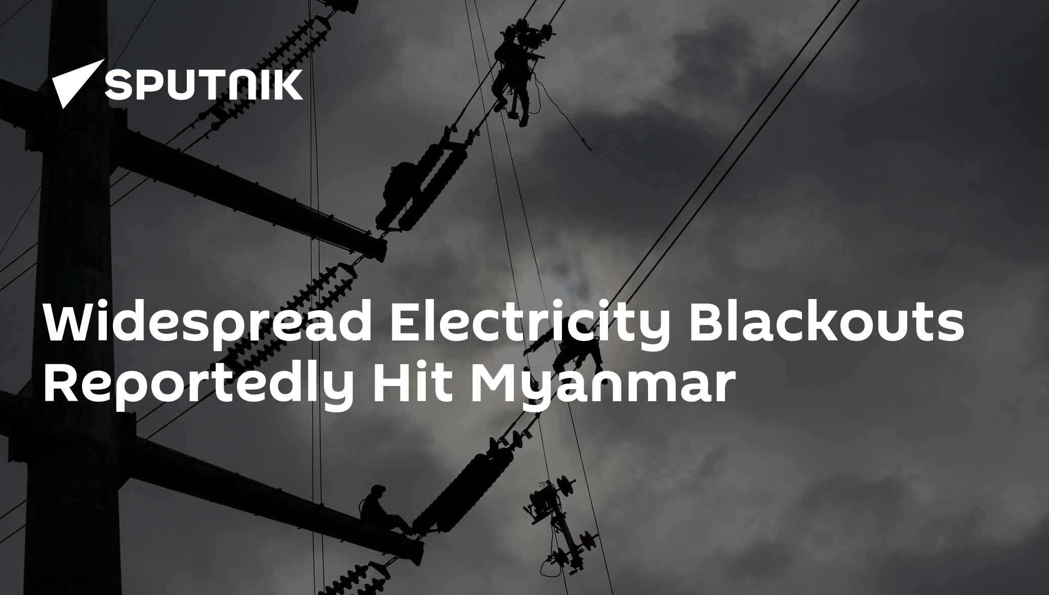 Widespread Electricity Blackouts Reportedly Hit Myanmar