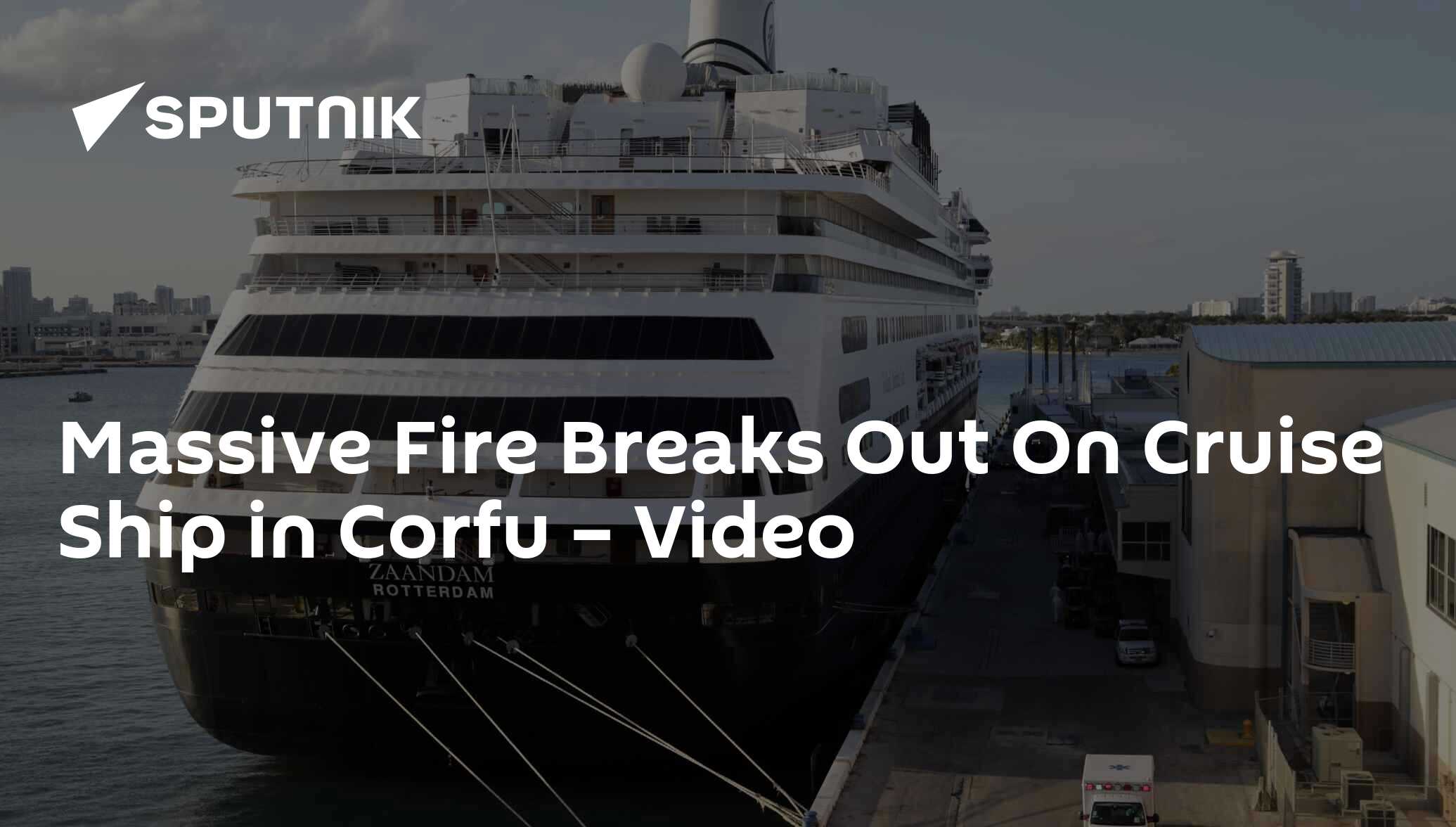 Massive Fire Breaks Out On Cruise Ship in Corfu – Video - 12.03.2021 ...