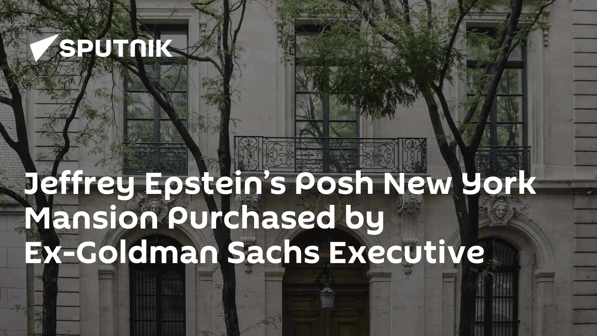 Jeffrey Epstein’s Posh New York Mansion Purchased by Ex-Goldman Sachs ...
