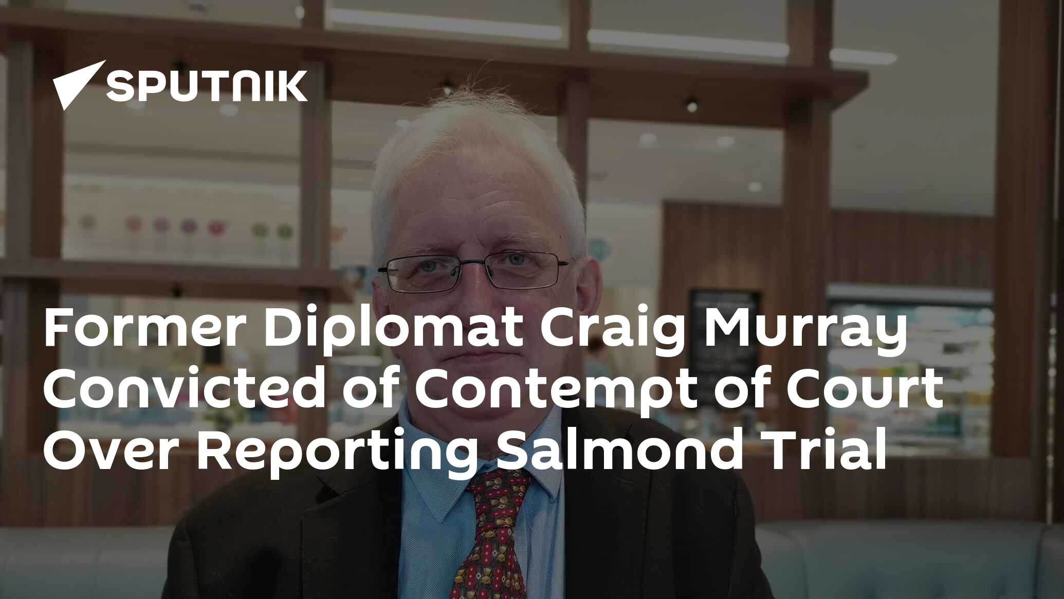Former Diplomat Craig Murray Convicted of Contempt of Court Over ...