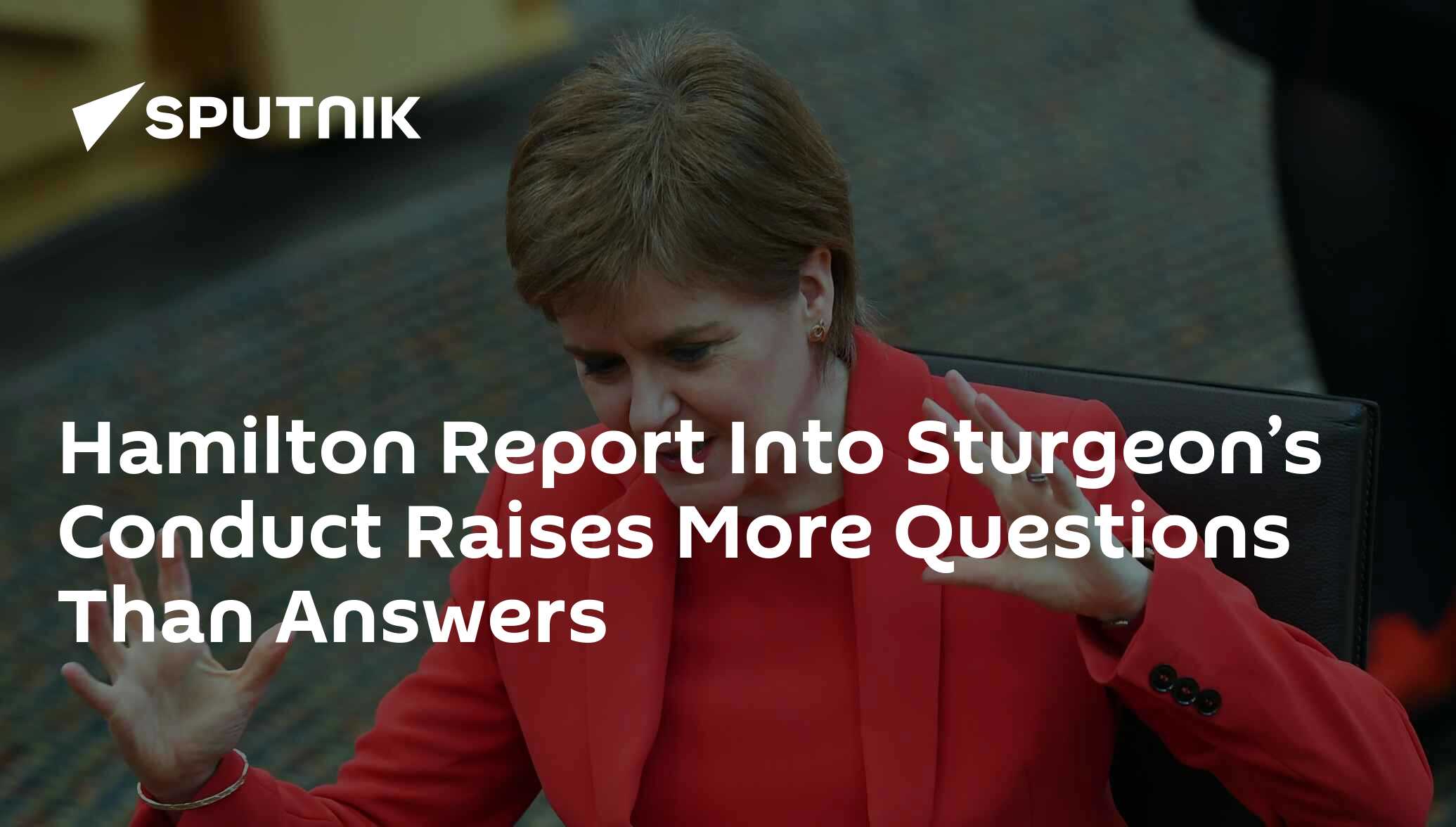 Hamilton Report Into Sturgeon’s Conduct Raises More Questions Than ...