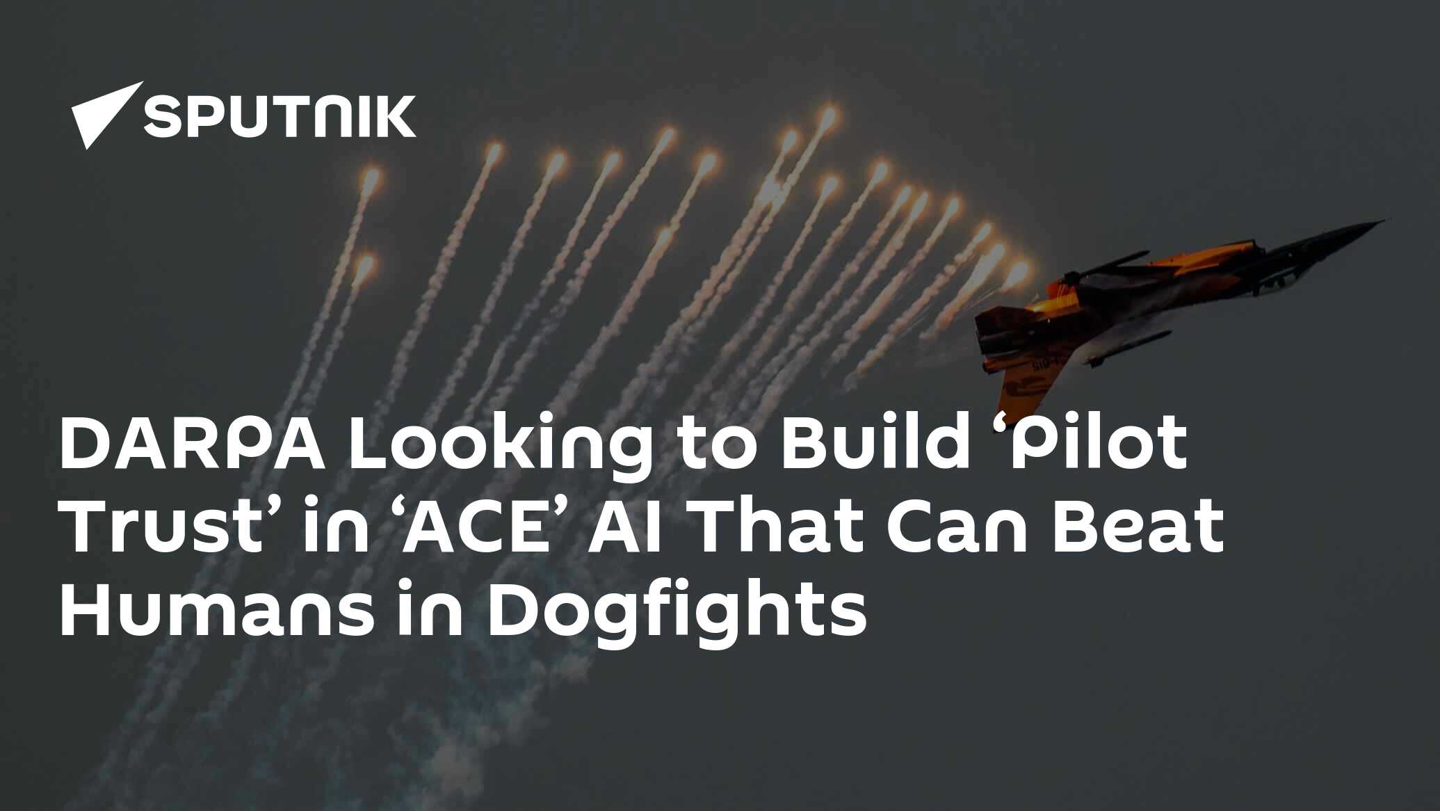 DARPA Looking to Build ‘Pilot Trust’ in ‘ACE’ AI That Can Beat Humans ...