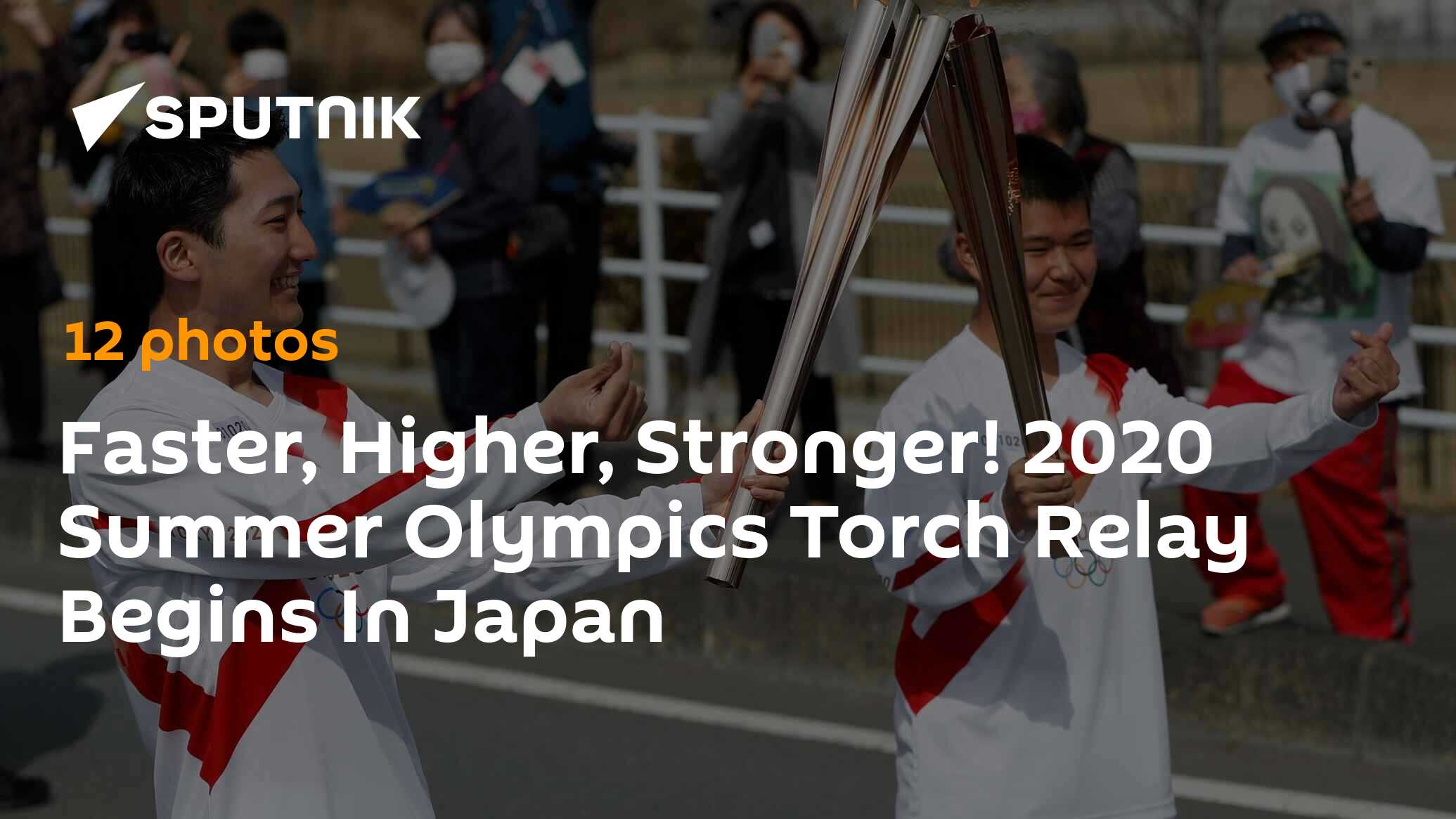 Faster,Higher, Stronger! 2020 Summer Olympics Torch Relay Begins In Japan