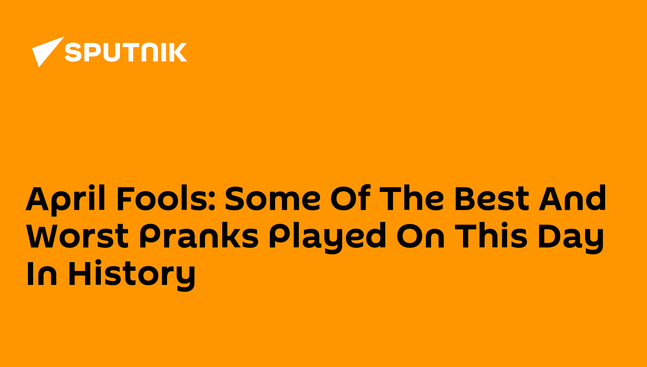 April Fools: Some Of The Best And Worst Pranks Played On This Day In ...