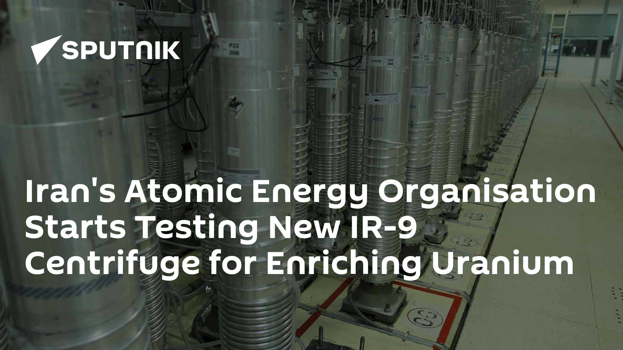 Iran's Atomic Energy Organisation Starts Testing New IR-9 Centrifuge ...