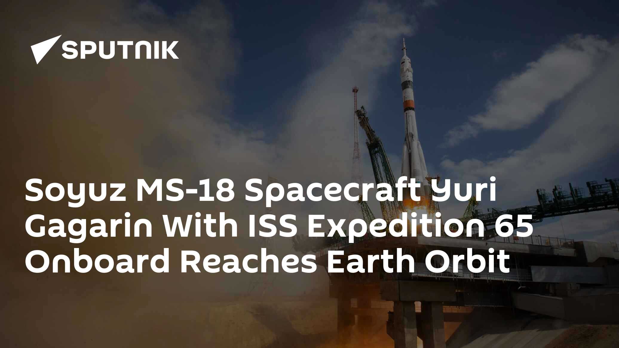 Soyuz MS-18 Spacecraft Yuri Gagarin With ISS Expedition 65 Onboard Reaches Earth Orbit