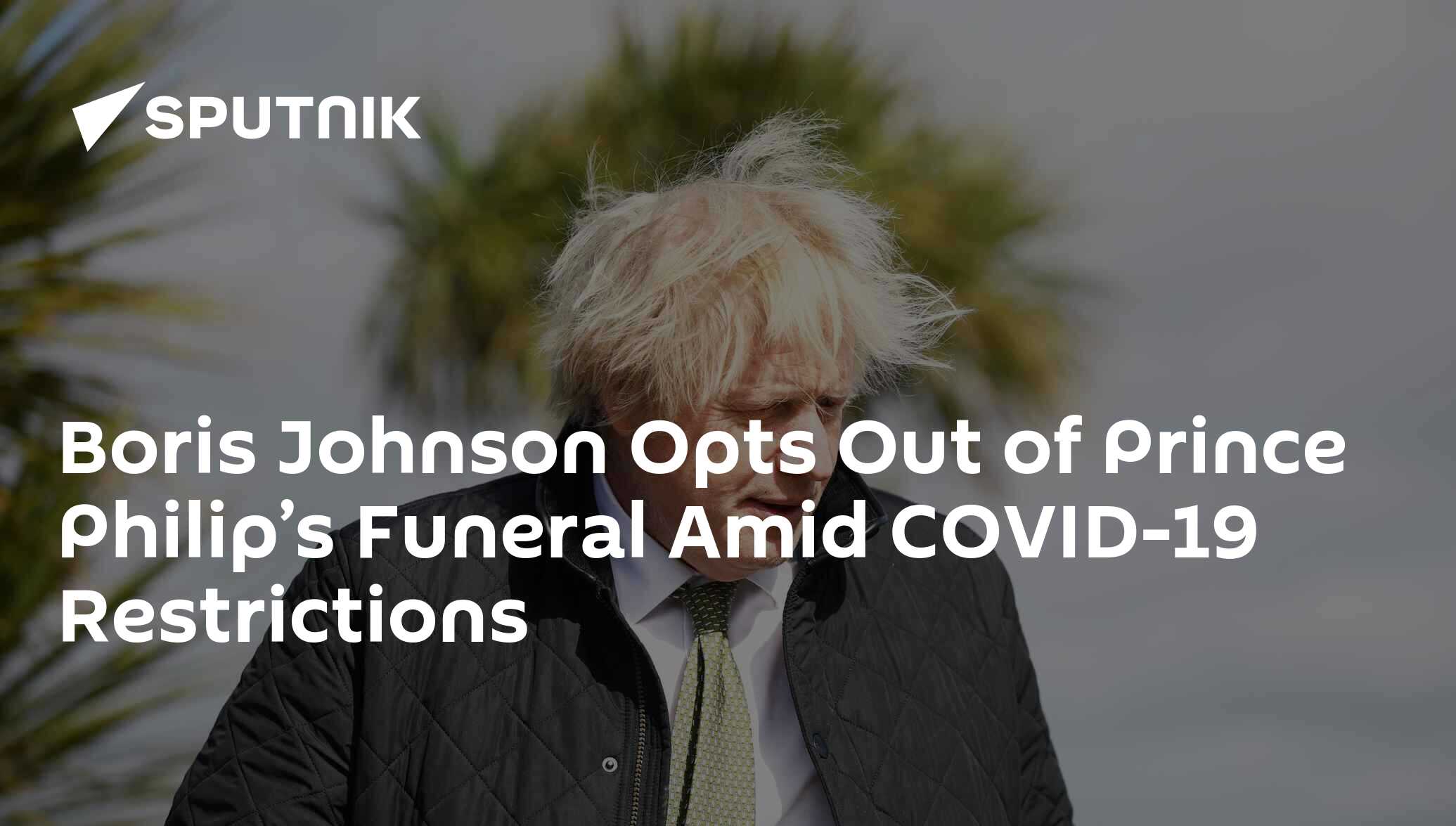 Boris Johnson Opts Out of Prince Philip’s Funeral Amid COVID-19 ...