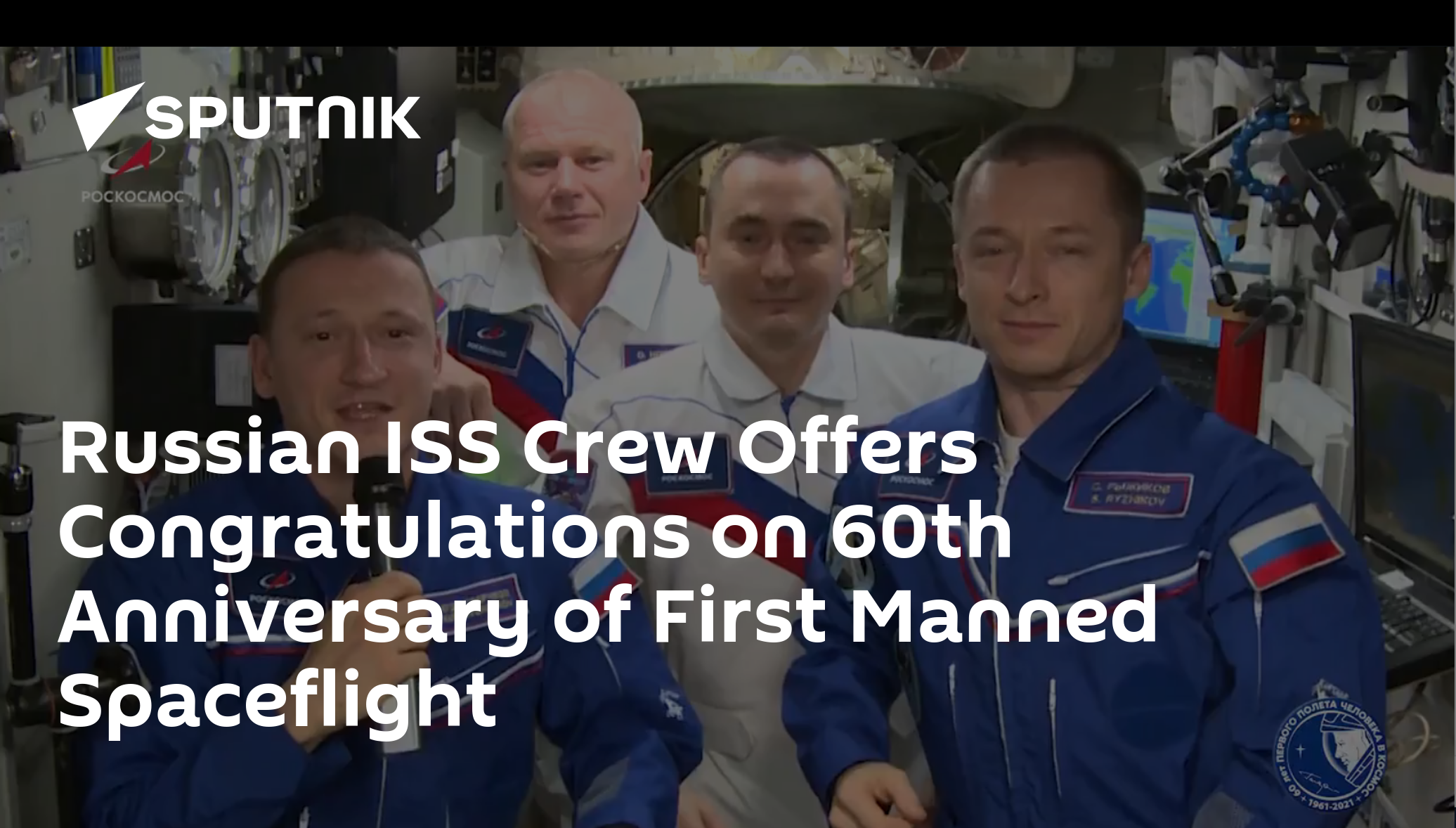 Russian ISS Crew Offers Congratulations on 60th Anniversary of First ...