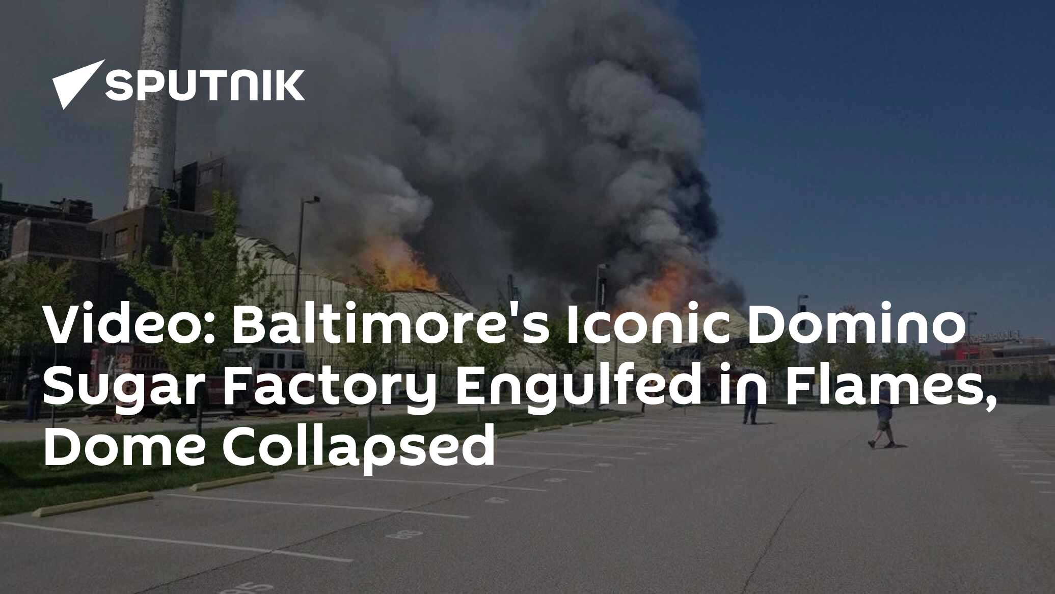 Video: Baltimore's Iconic Domino Sugar Factory Engulfed in Flames, Dome ...
