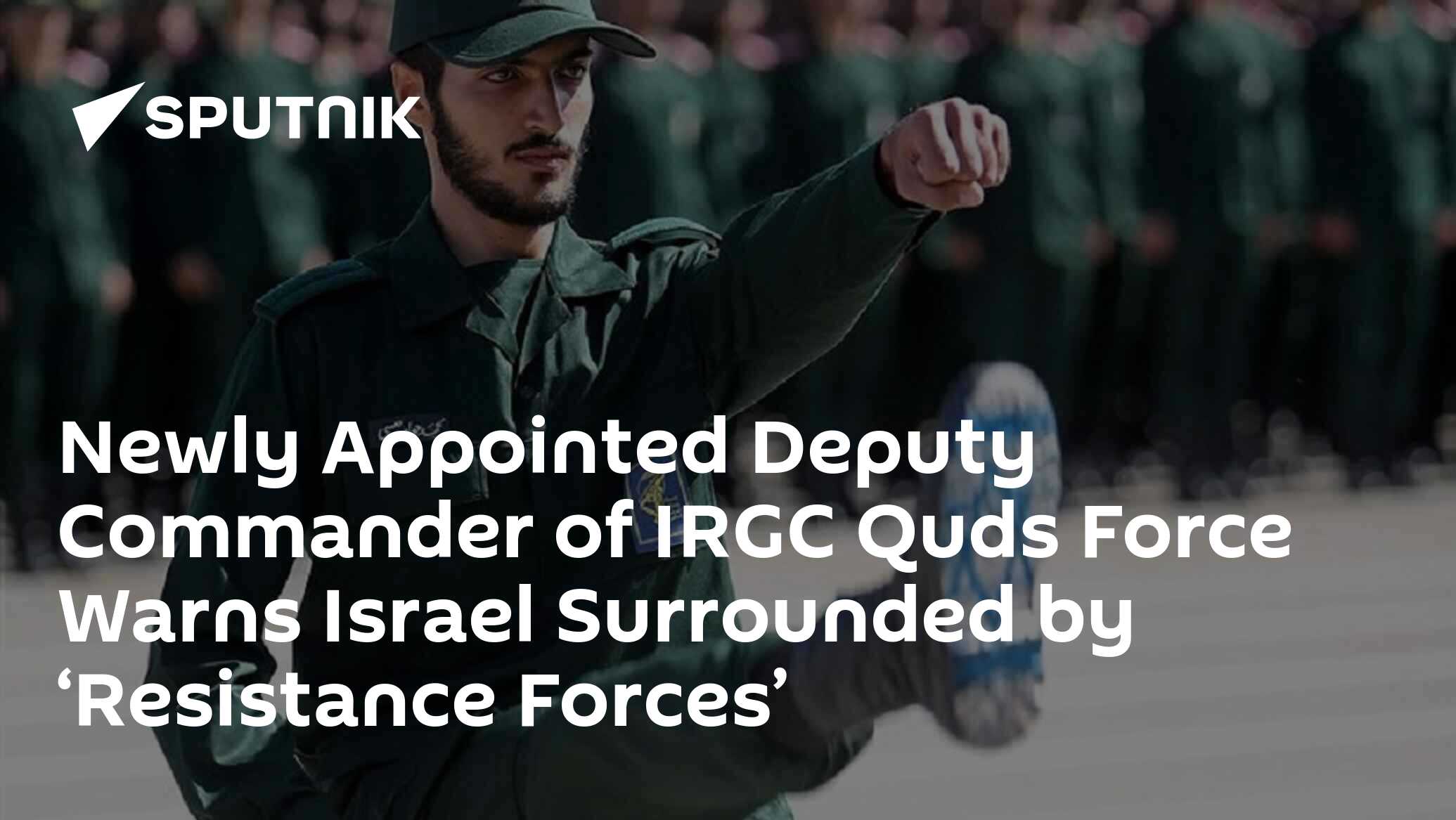 Newly Appointed Deputy Commander of IRGC Quds Force Warns Israel ...