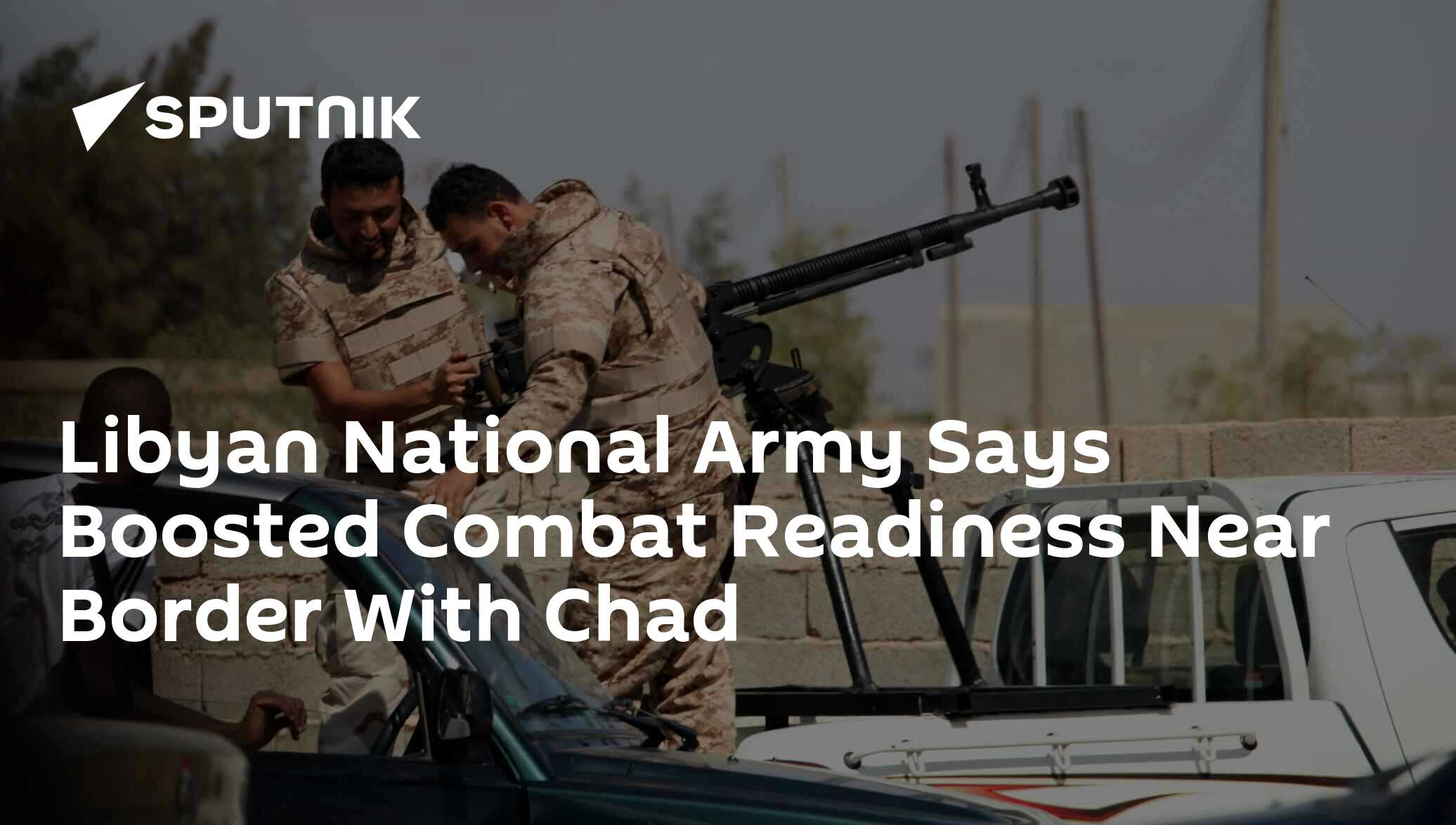 Libyan National Army Says Boosted Combat Readiness Near Border With ...