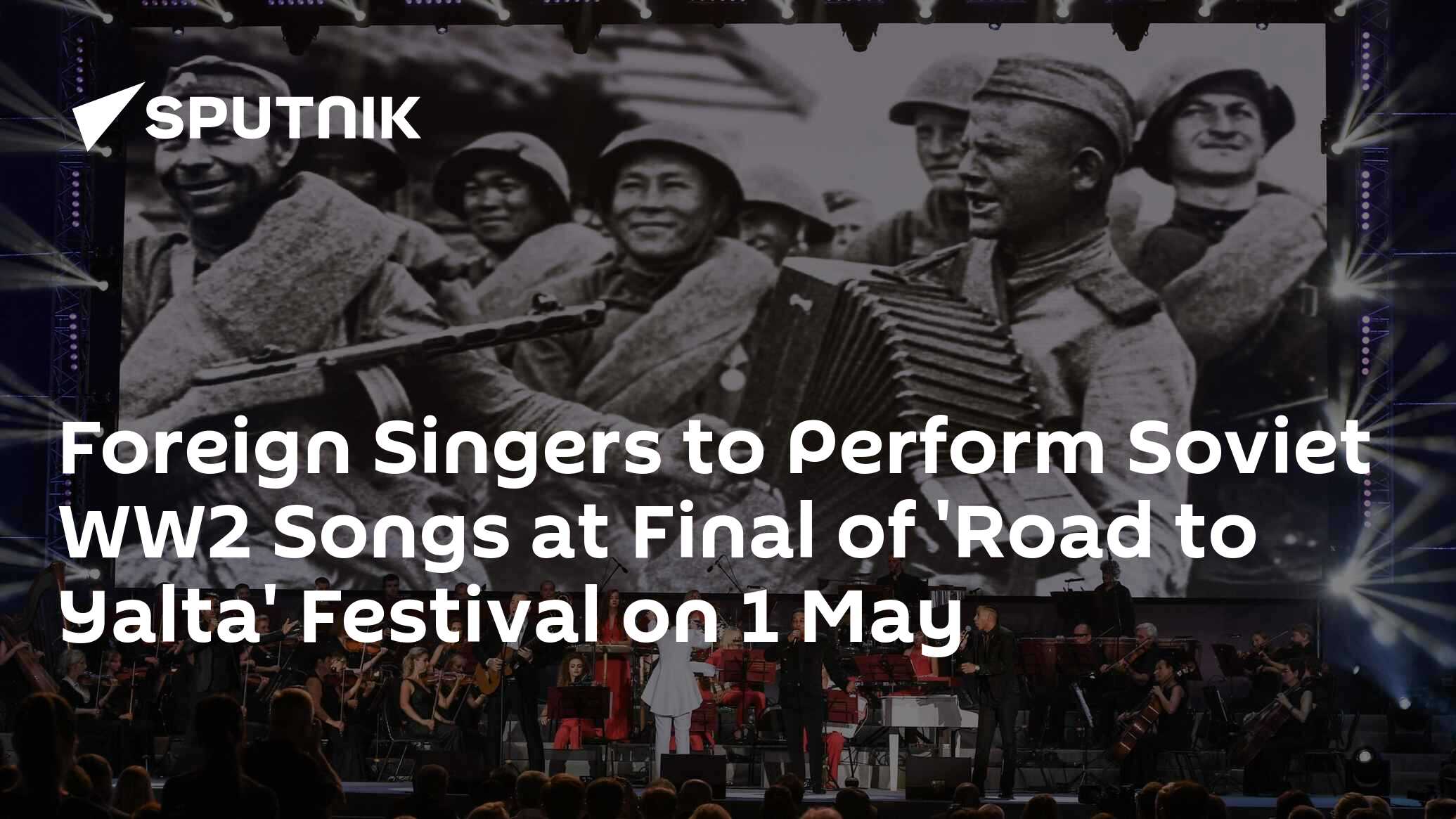 Foreign Singers to Perform Soviet WW2 Songs at Final of 'Road to Yalta ...