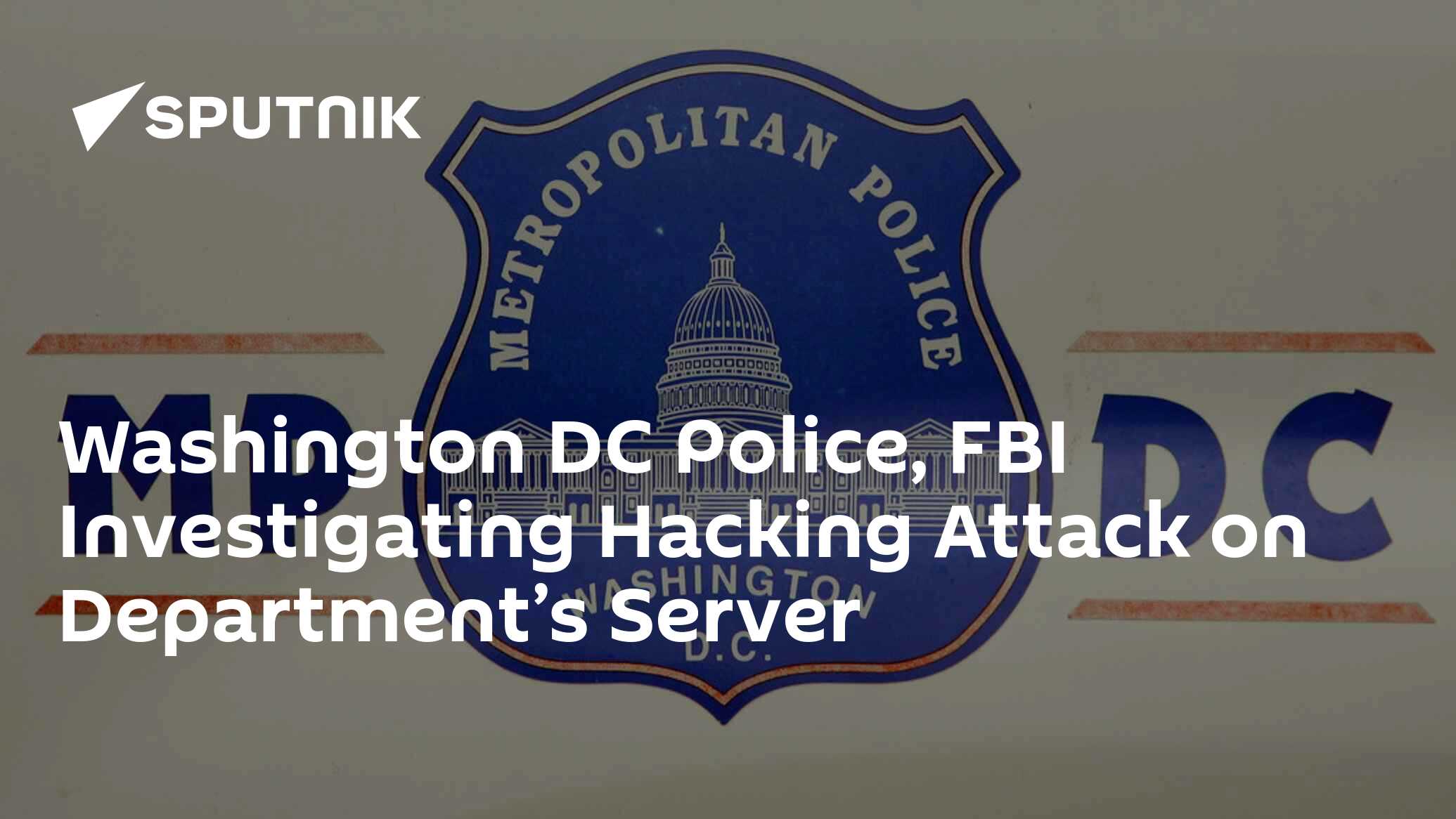 Washington DC Police, FBI Investigating Hacking Attack on Department’s ...