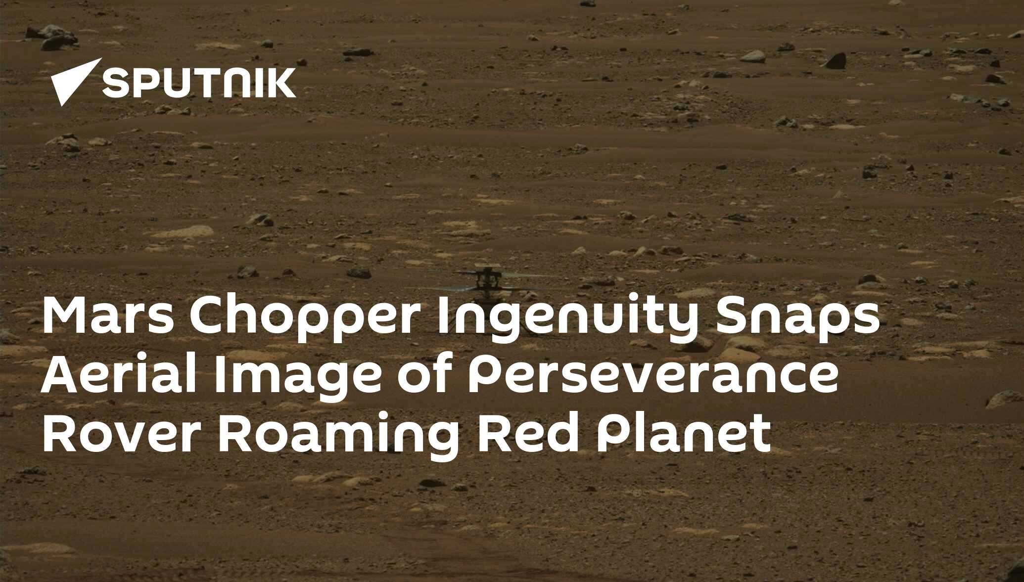 Mars Chopper Ingenuity Snaps Aerial Image of Perseverance Rover Roaming ...