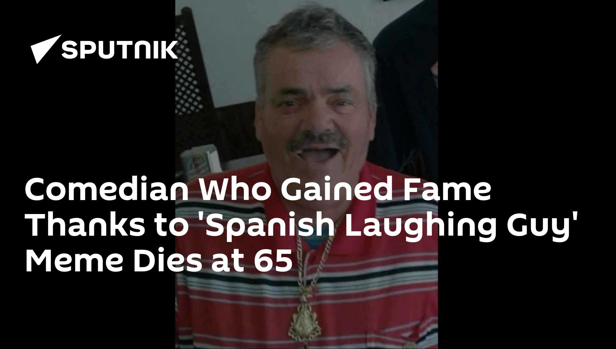 Comedian Who Gained Fame Thanks to 'Spanish Laughing Guy' Meme Dies at 65