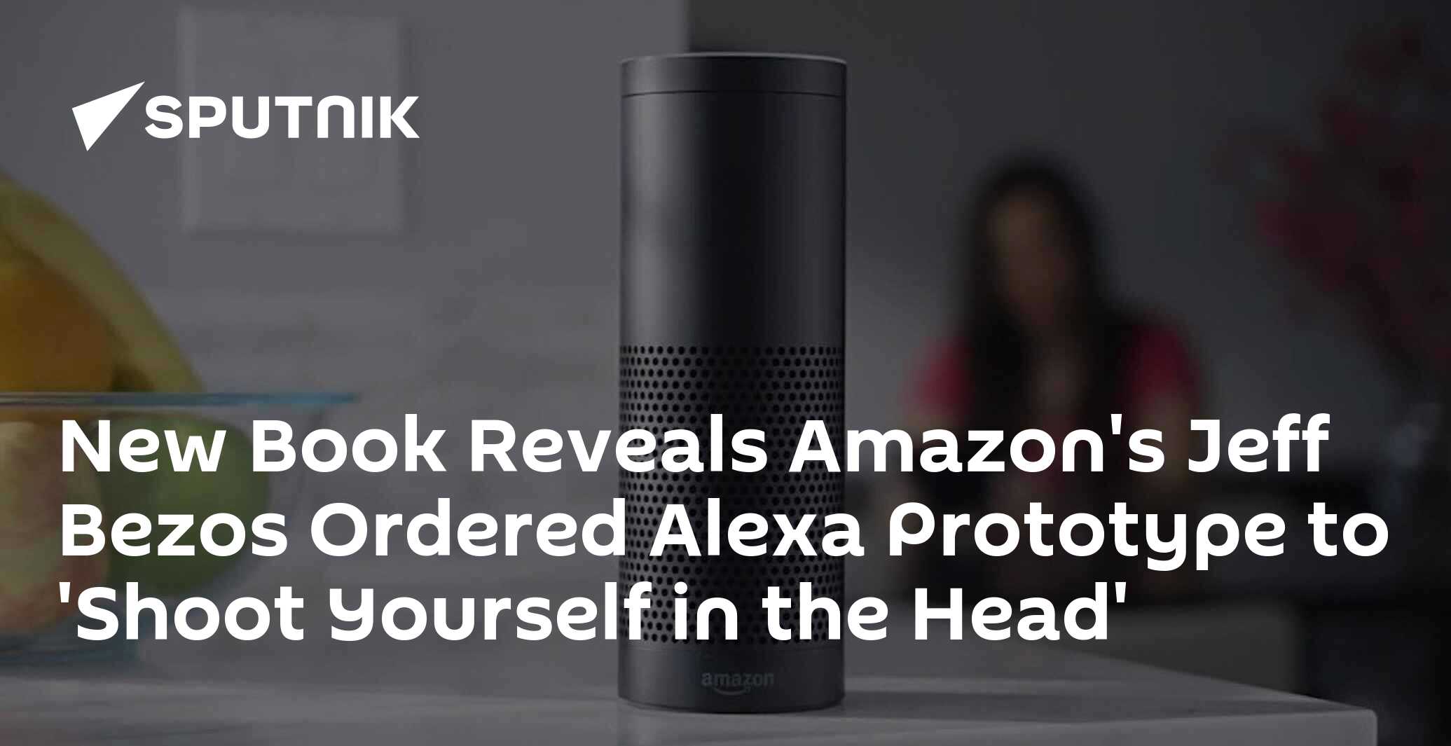 New Book Reveals Amazon's Jeff Bezos Ordered Alexa Prototype to 'Shoot ...
