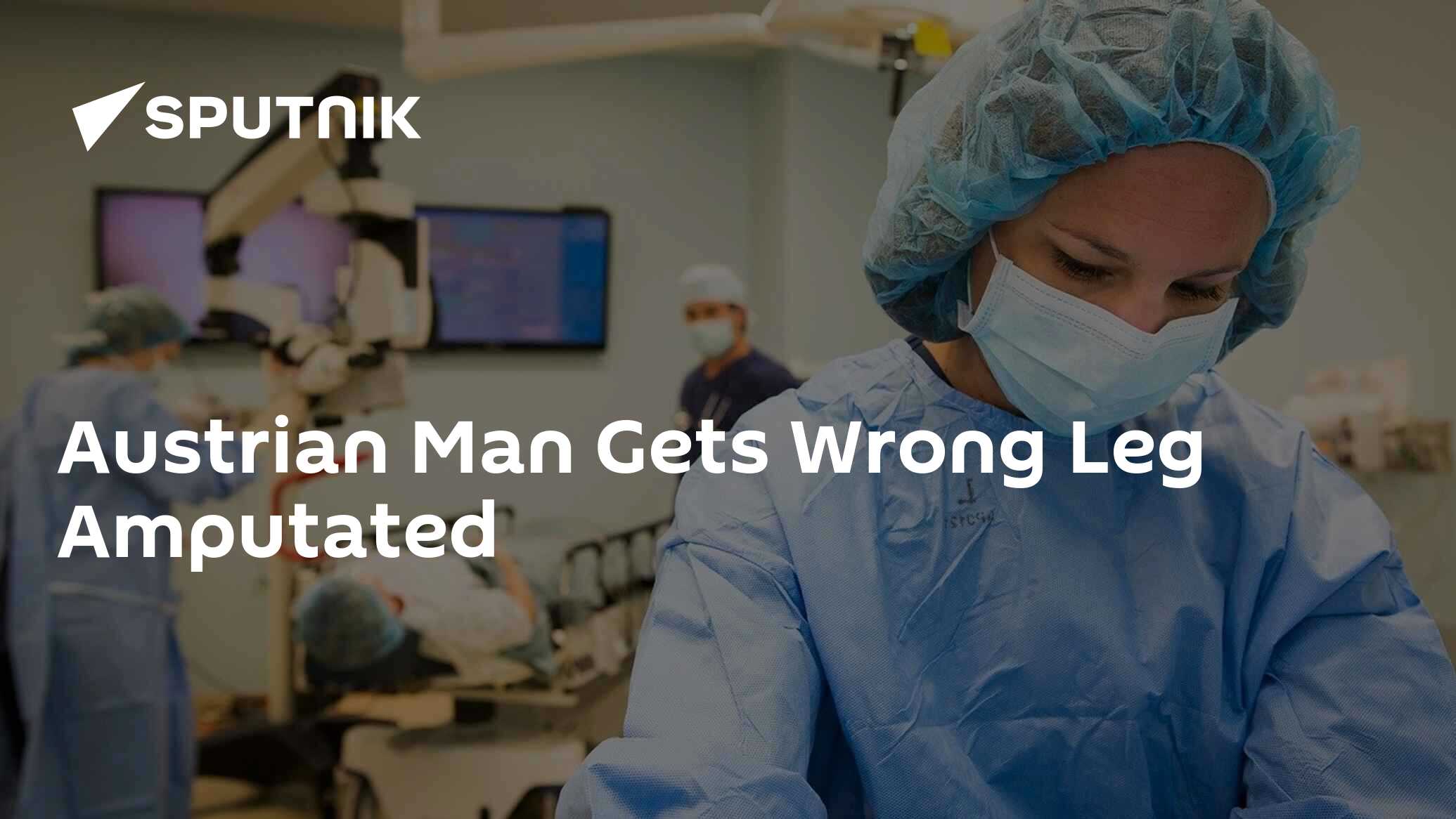Austrian Man Gets Wrong Leg Amputated
