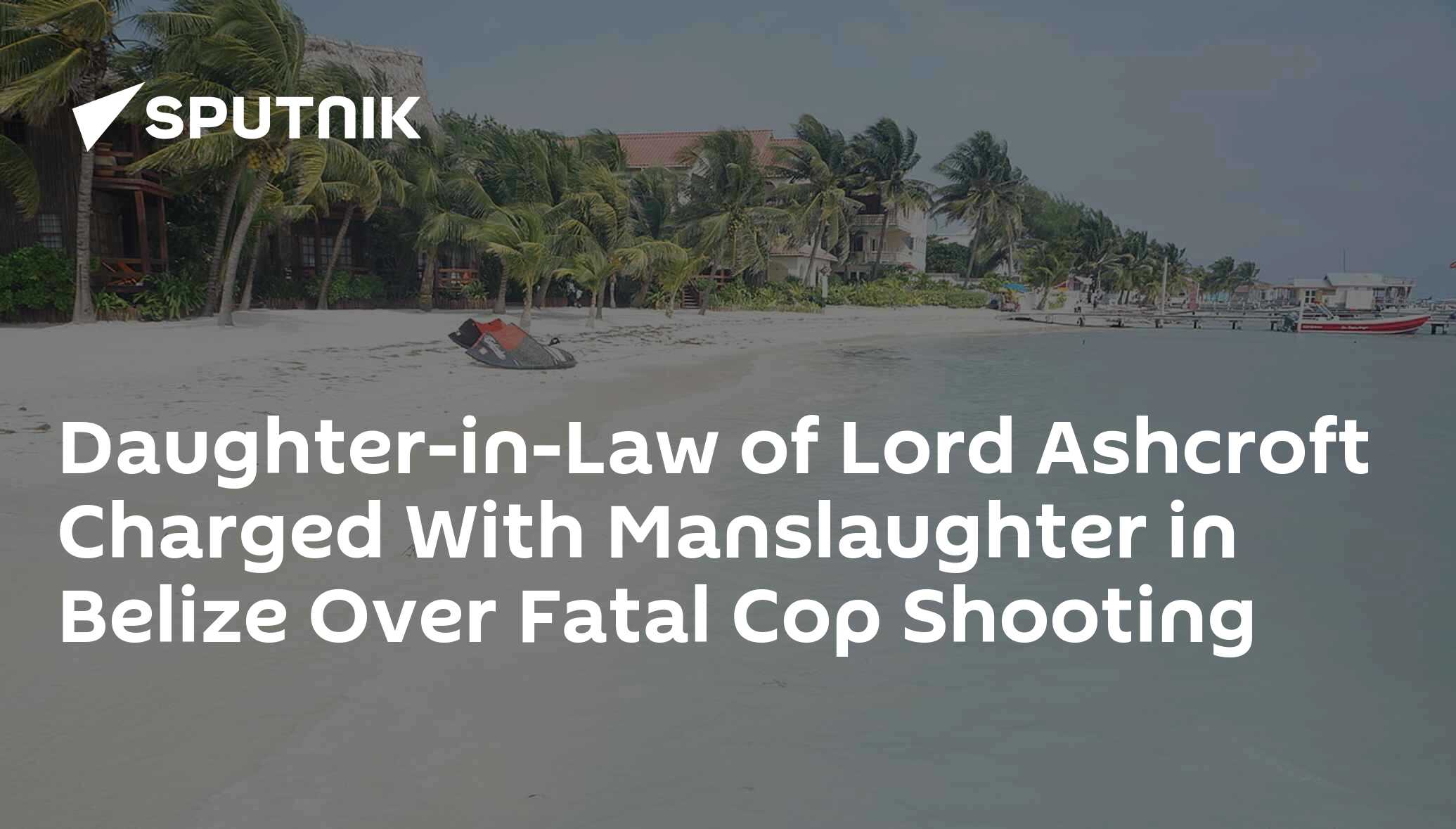 Daughter-in-Law of Lord Ashcroft Charged With Manslaughter in Belize ...