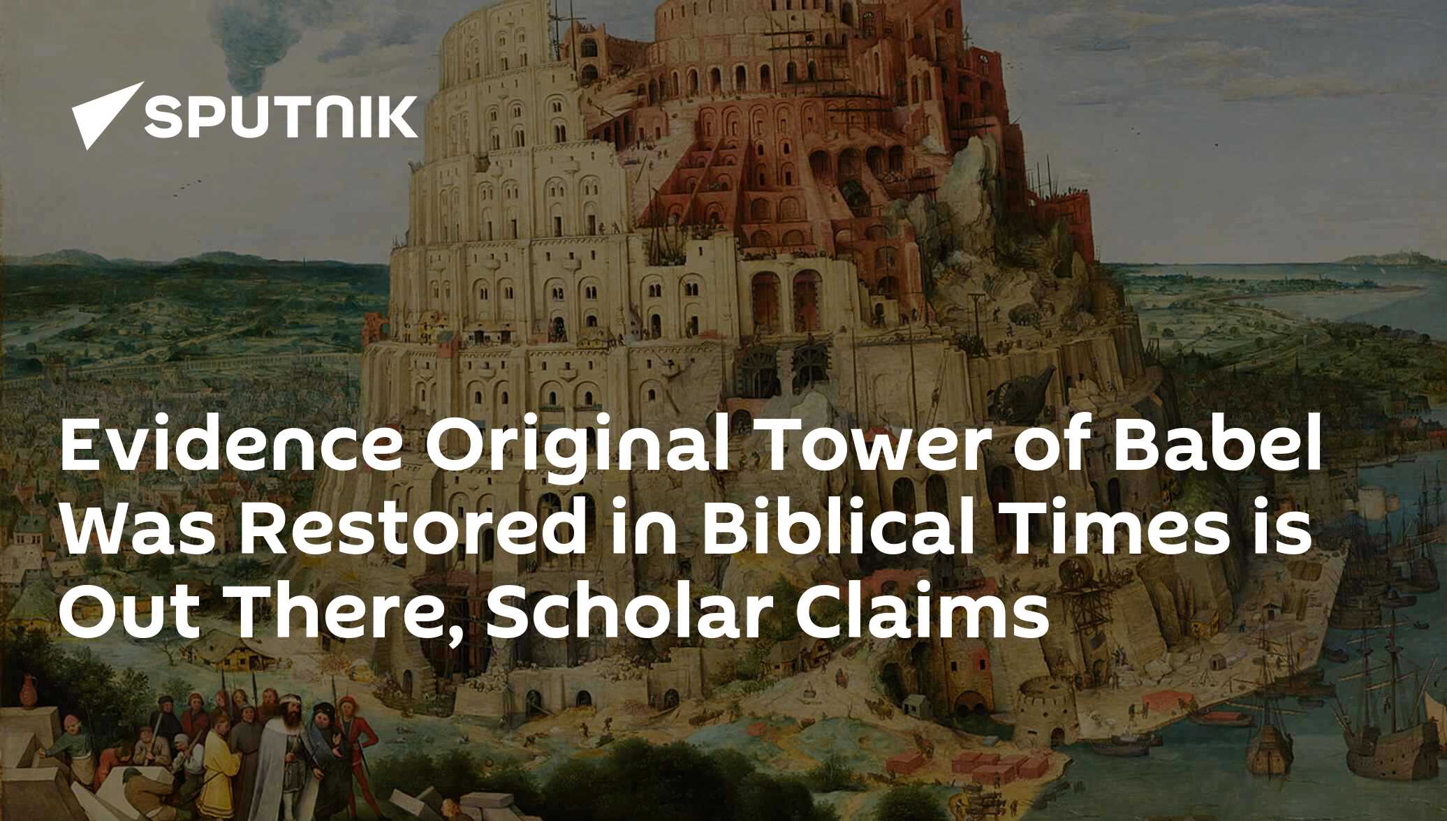Evidence Original Tower of Babel Was Restored in Biblical Times is Out ...