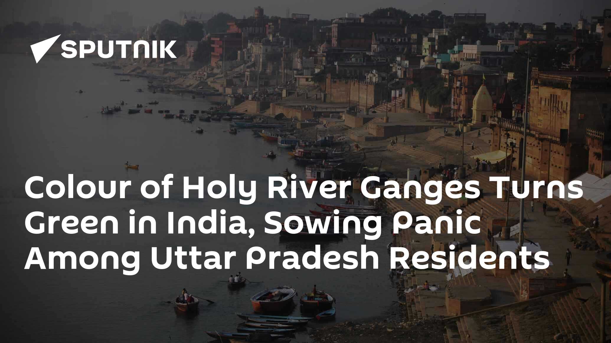 Colour of Holy River Ganges Turns Green in India, Sowing Panic Among ...