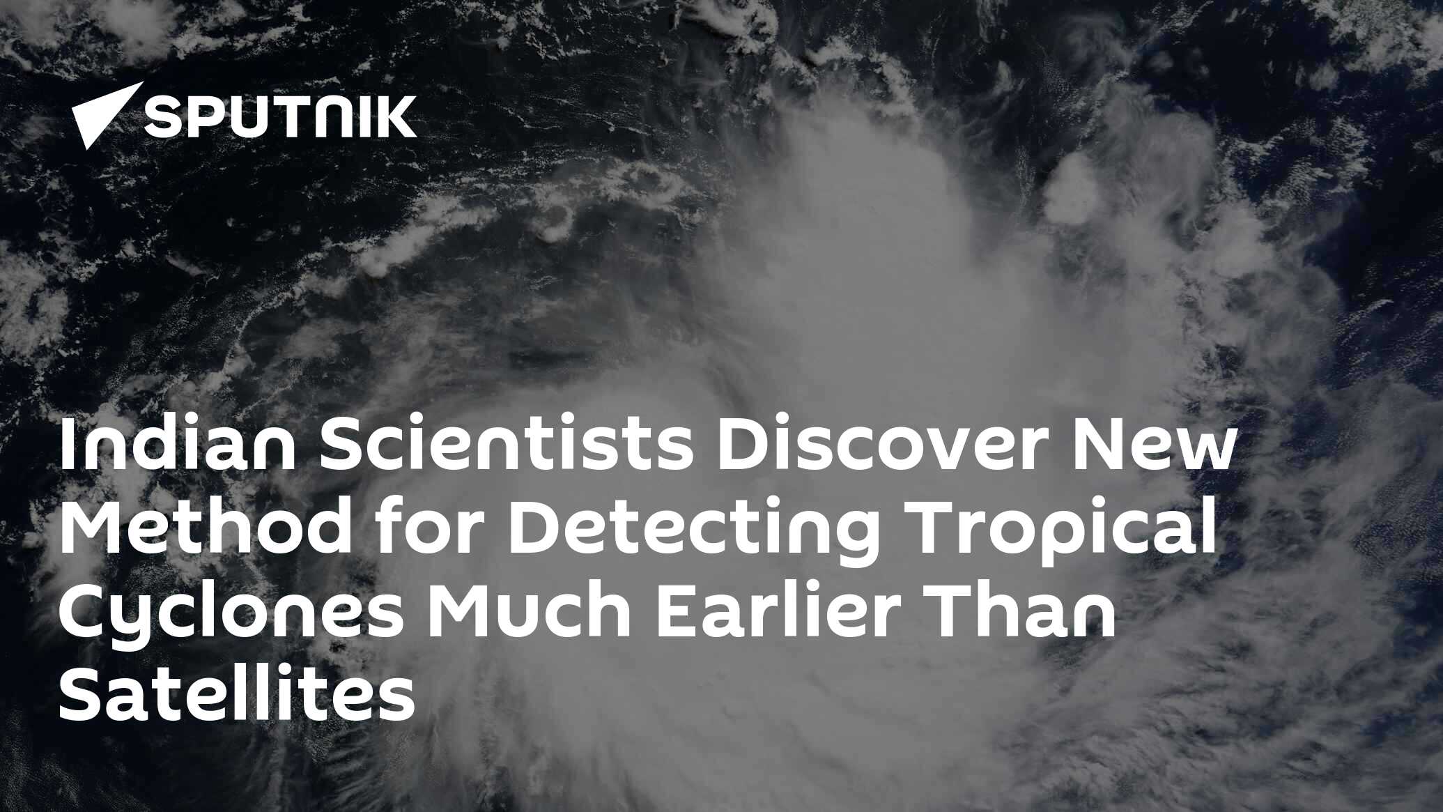 Indian Scientists Discover New Method for Detecting Tropical Cyclones ...