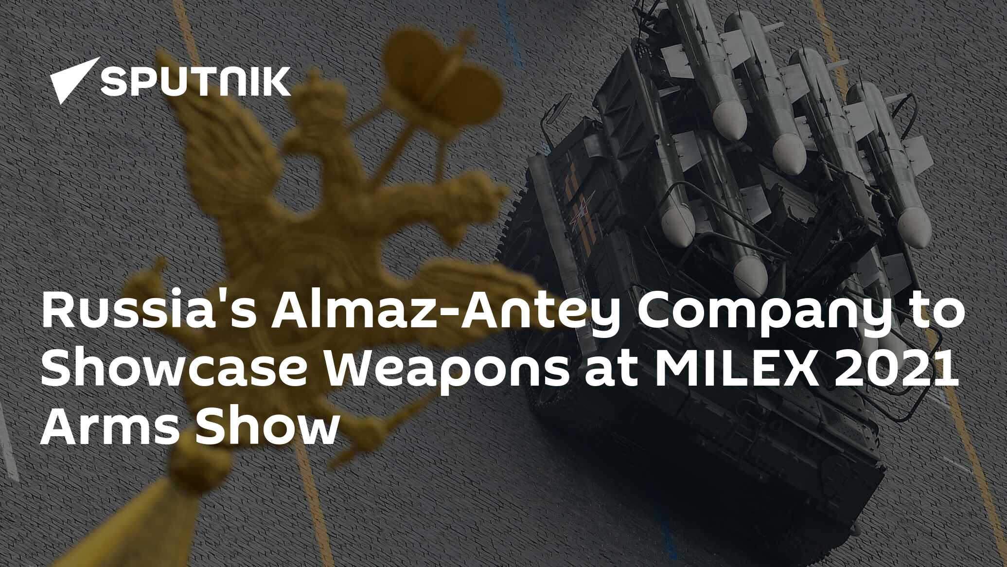 Russia's Almaz-Antey Company to Showcase Weapons at MILEX 2021 Arms ...
