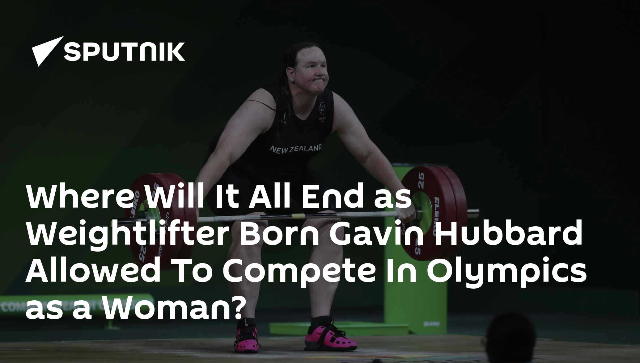 Where Will It All End As Weightlifter Born Gavin Hubbard Allowed To ...