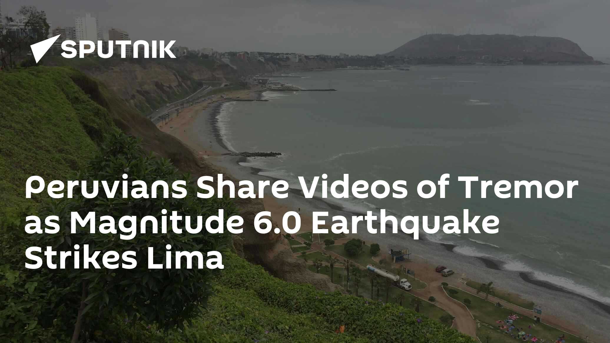 Peruvians Share Videos of Tremor as Magnitude 6.0 Earthquake Strikes ...
