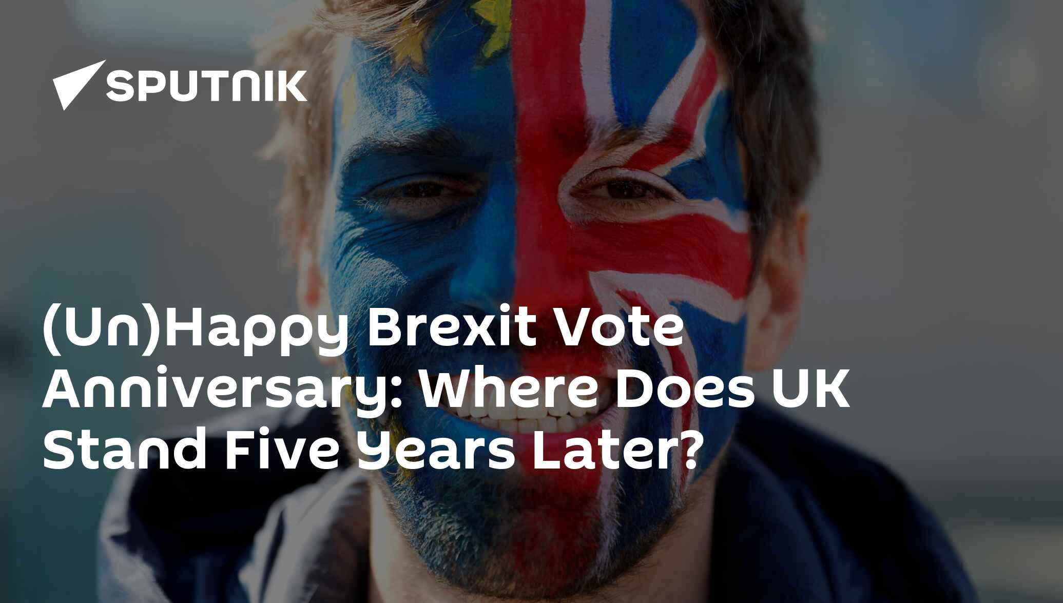 (Un)Happy Brexit Vote Anniversary: Where Does UK Stand Five Years Later ...
