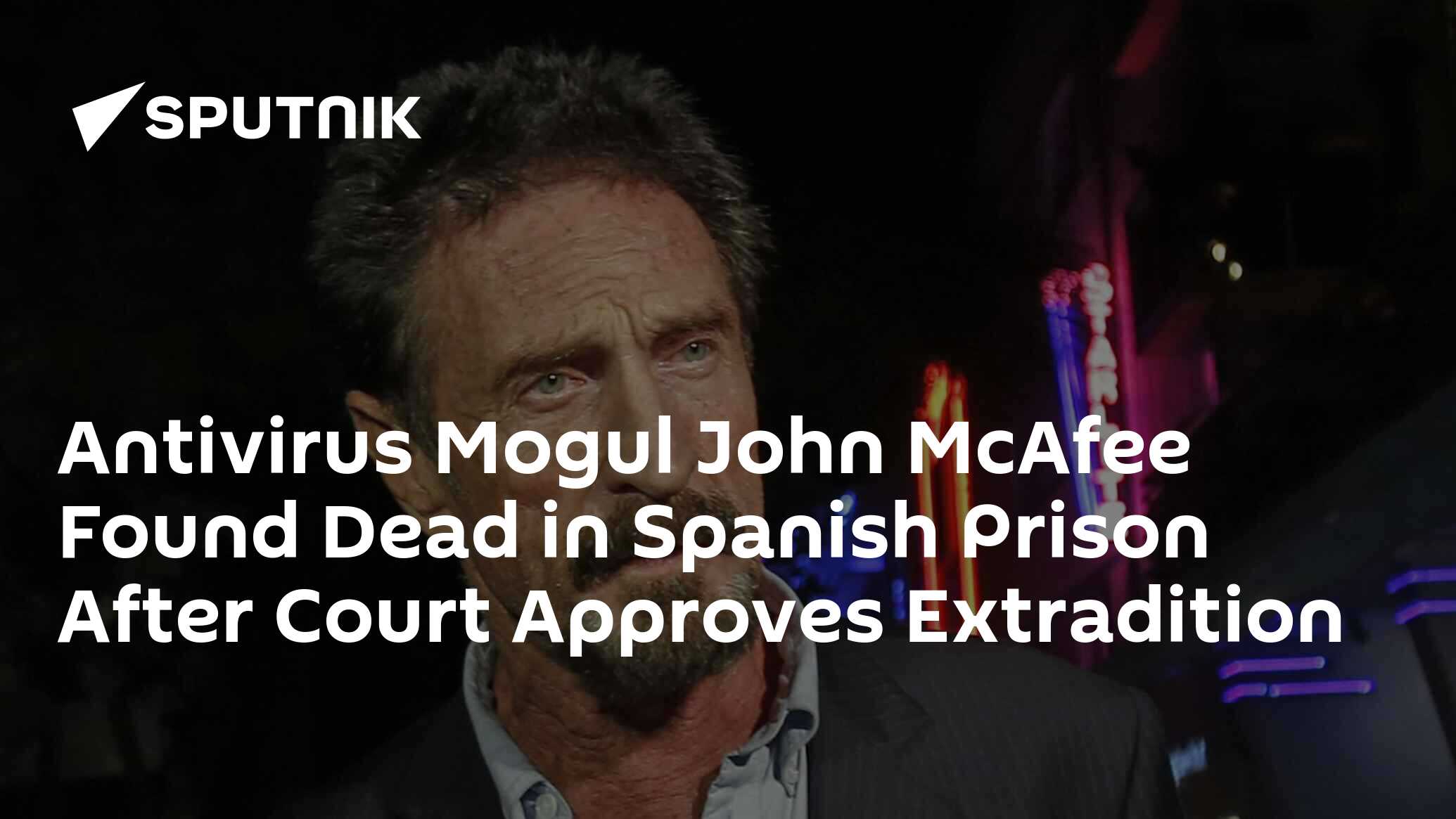Antivirus Mogul John McAfee Found Dead in Spanish Prison After Court ...