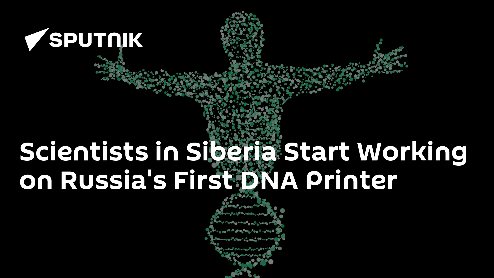 Scientists in Siberia Start Working on Russia’s First DNA Printer