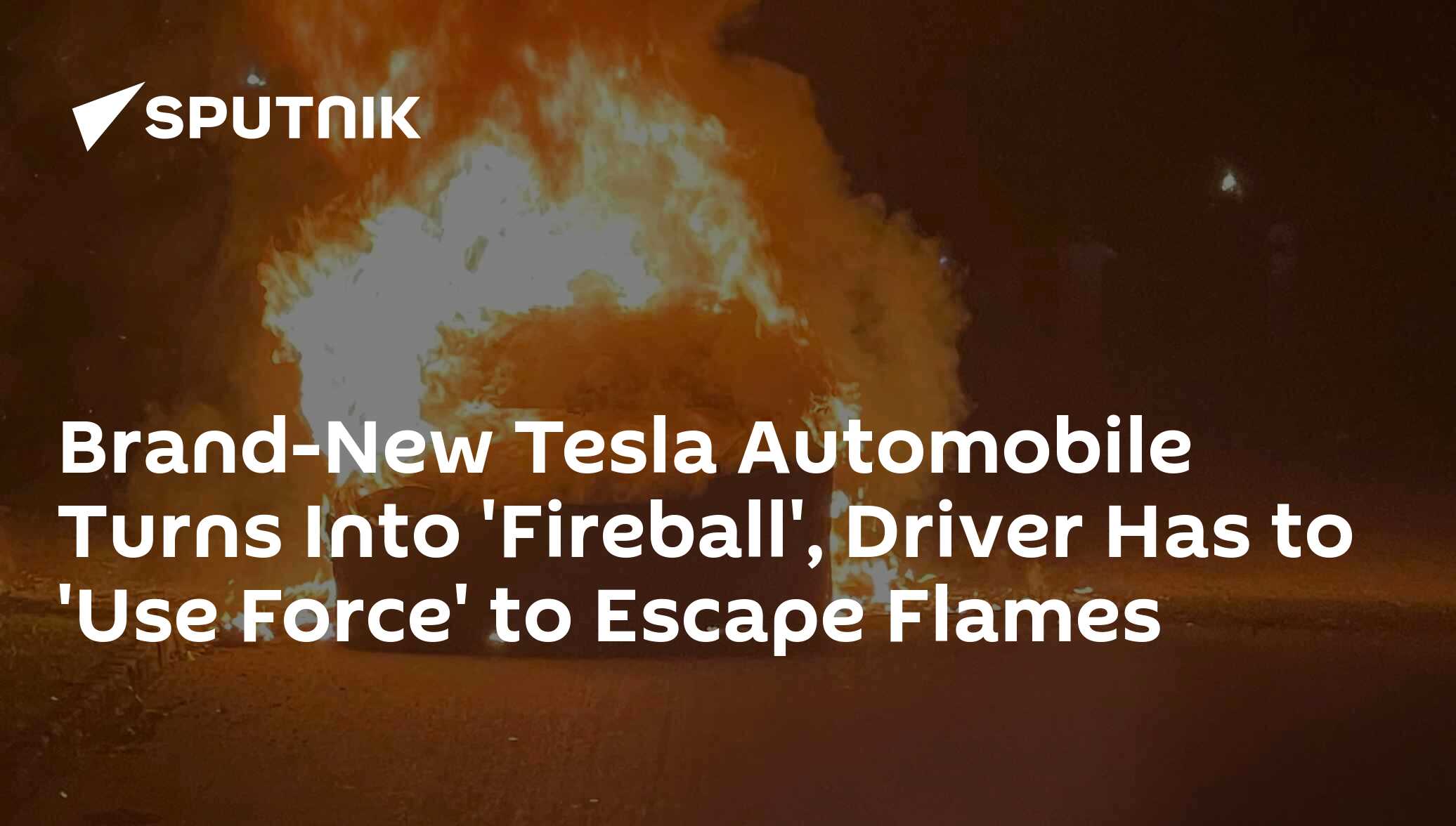 Brand-New Tesla Automobile Turns Into 'Fireball', Driver Has to 'Use ...