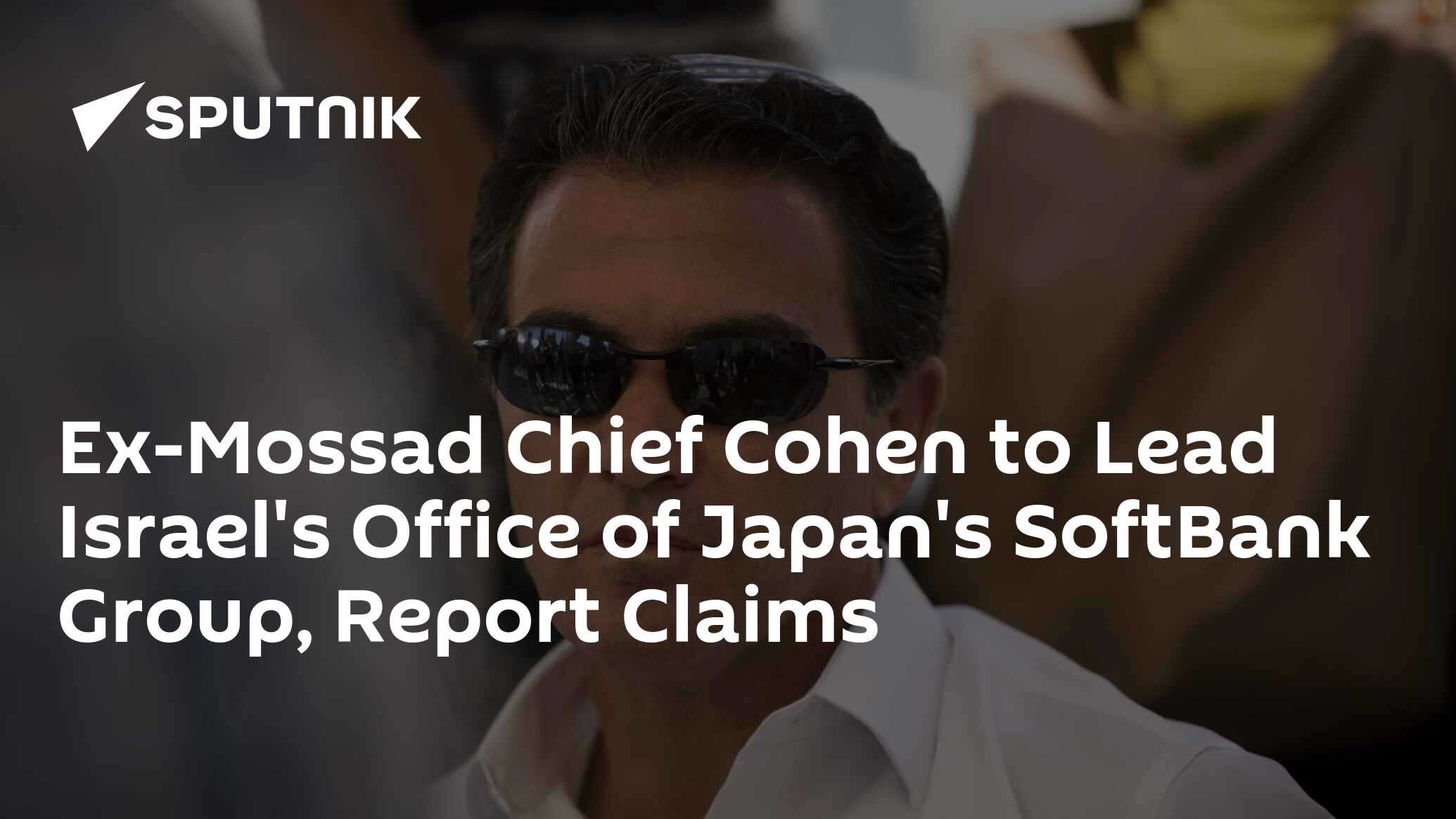 Ex-Mossad Chief Cohen to Lead Israel's Office of Japan's SoftBank Group ...
