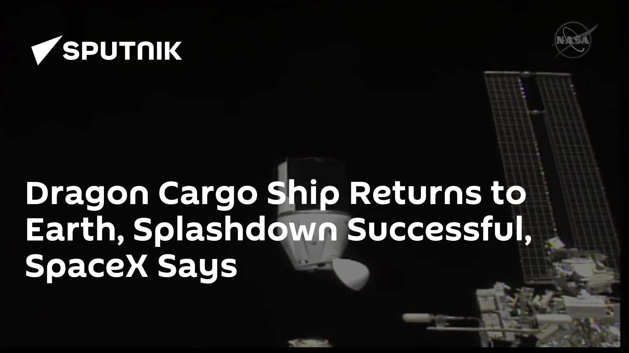 Dragon Cargo Ship Returns to Earth, Splashdown Successful, SpaceX Says
