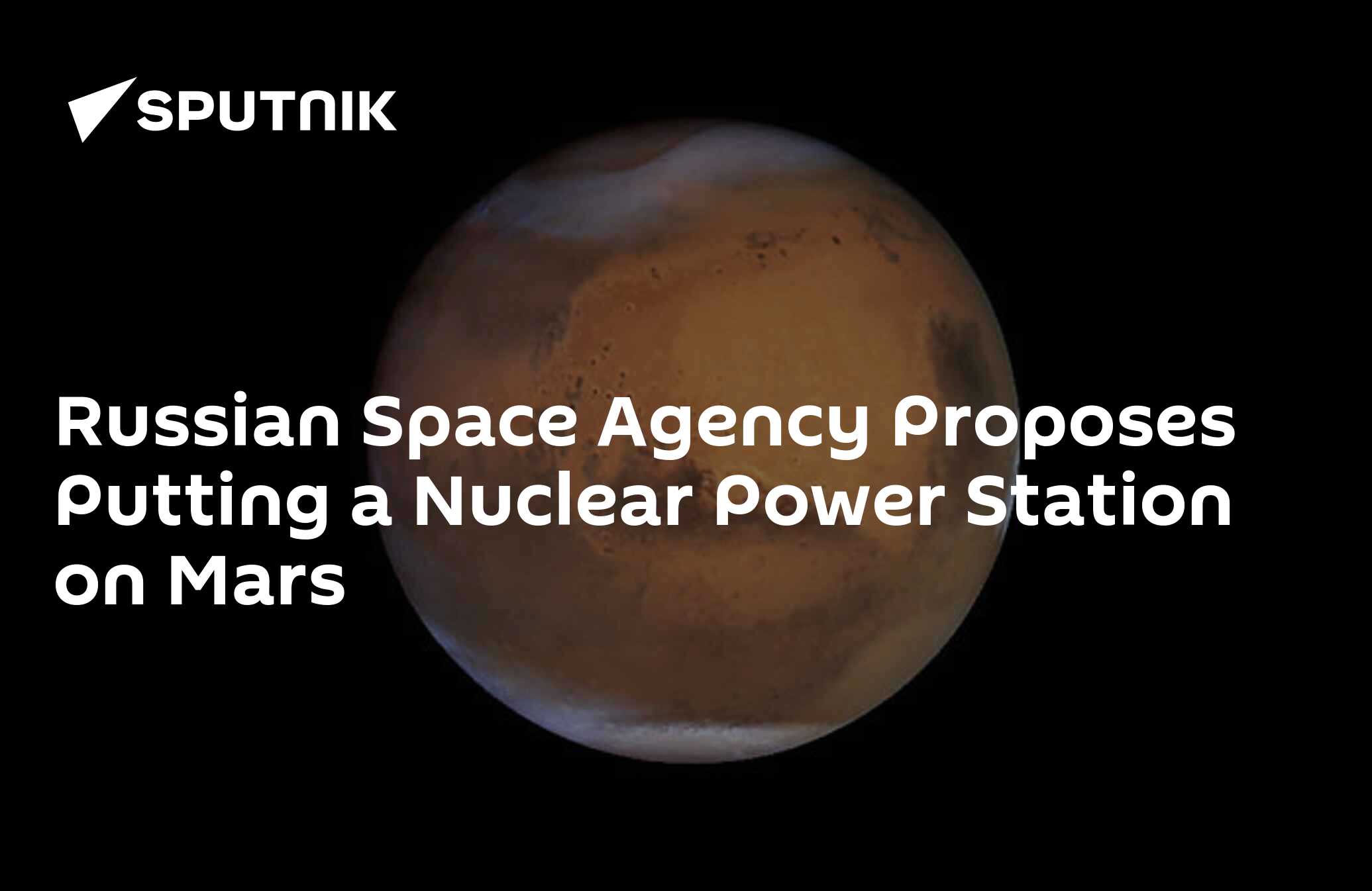 Russian Space Agency Proposes Putting a Nuclear Power Station on Mars