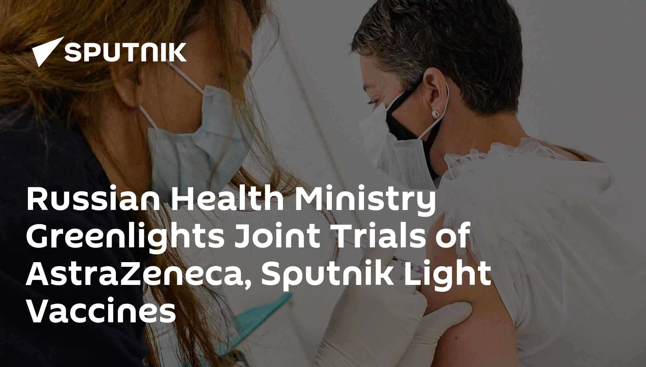 Russian Health Ministry Greenlights Joint Trials of AstraZeneca ...