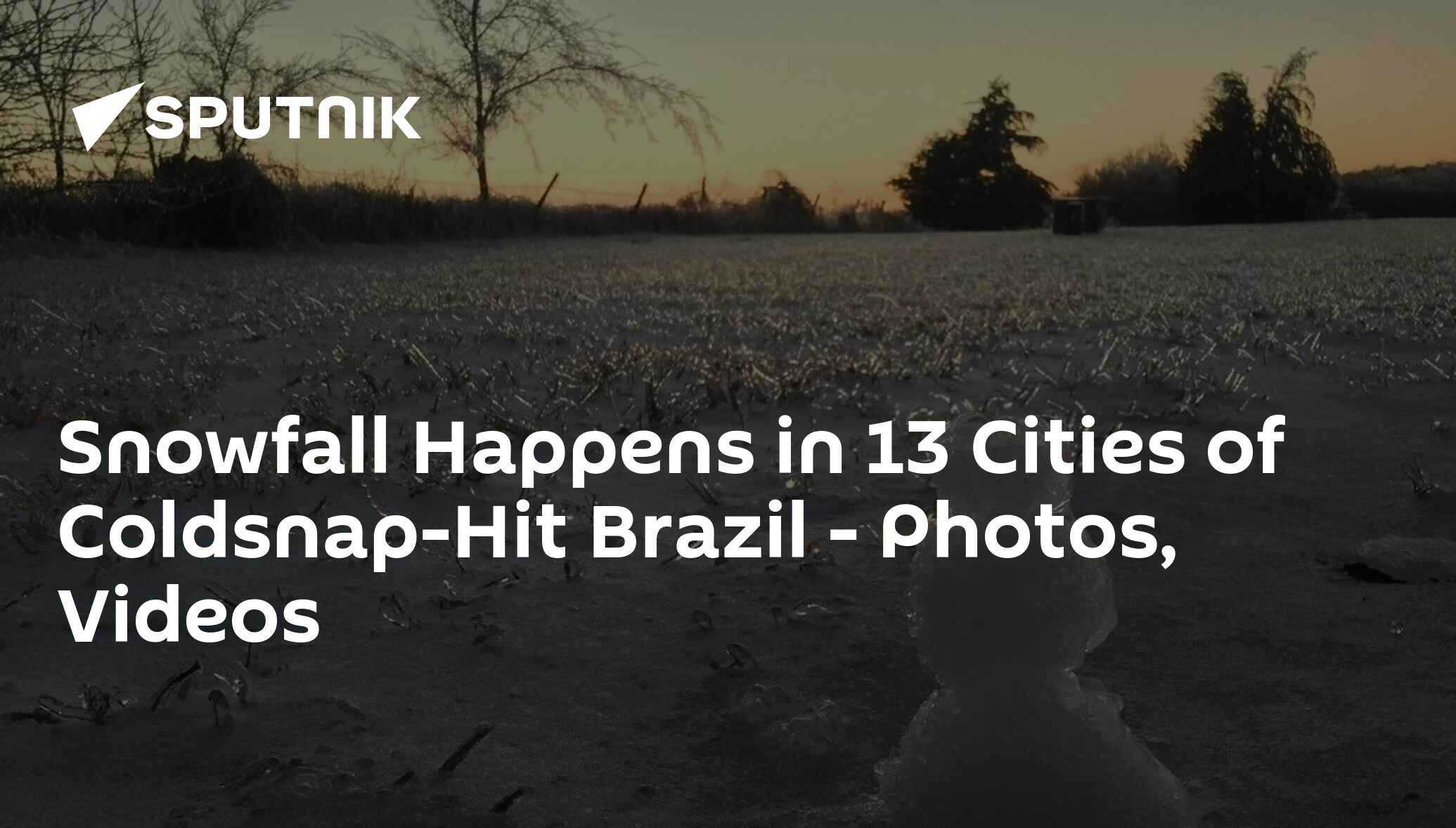 Snowfall Happens in 13 Cities of Coldsnap-Hit Brazil - Photos, Videos