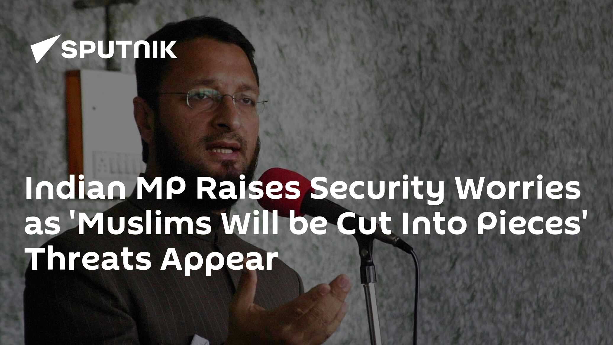Indian MP Raises Security Worries as 'Muslims Will be Cut Into Pieces ...