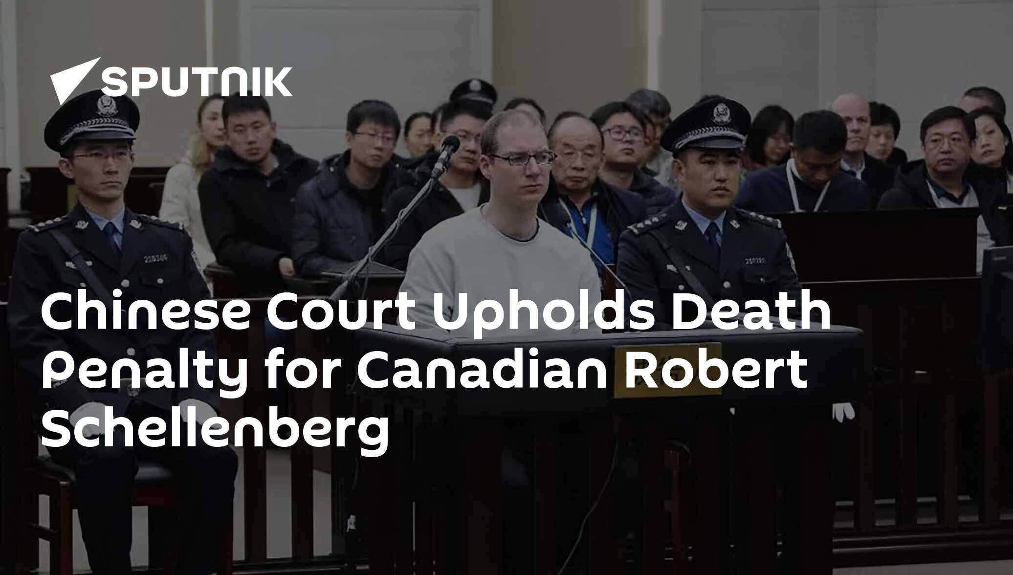 Chinese Court Upholds Death Penalty for Canadian Robert Schellenberg