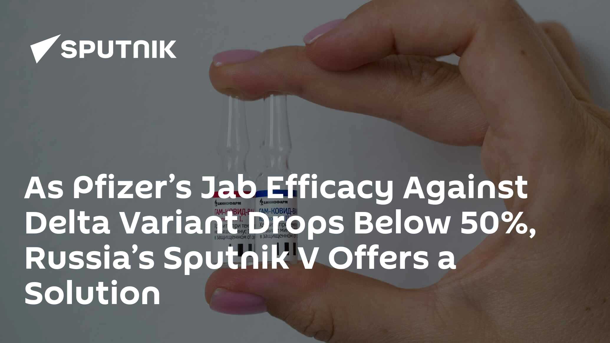 As Pfizer’s COVID Jab Efficacy Against Delta Variant Drops Below 50% ...